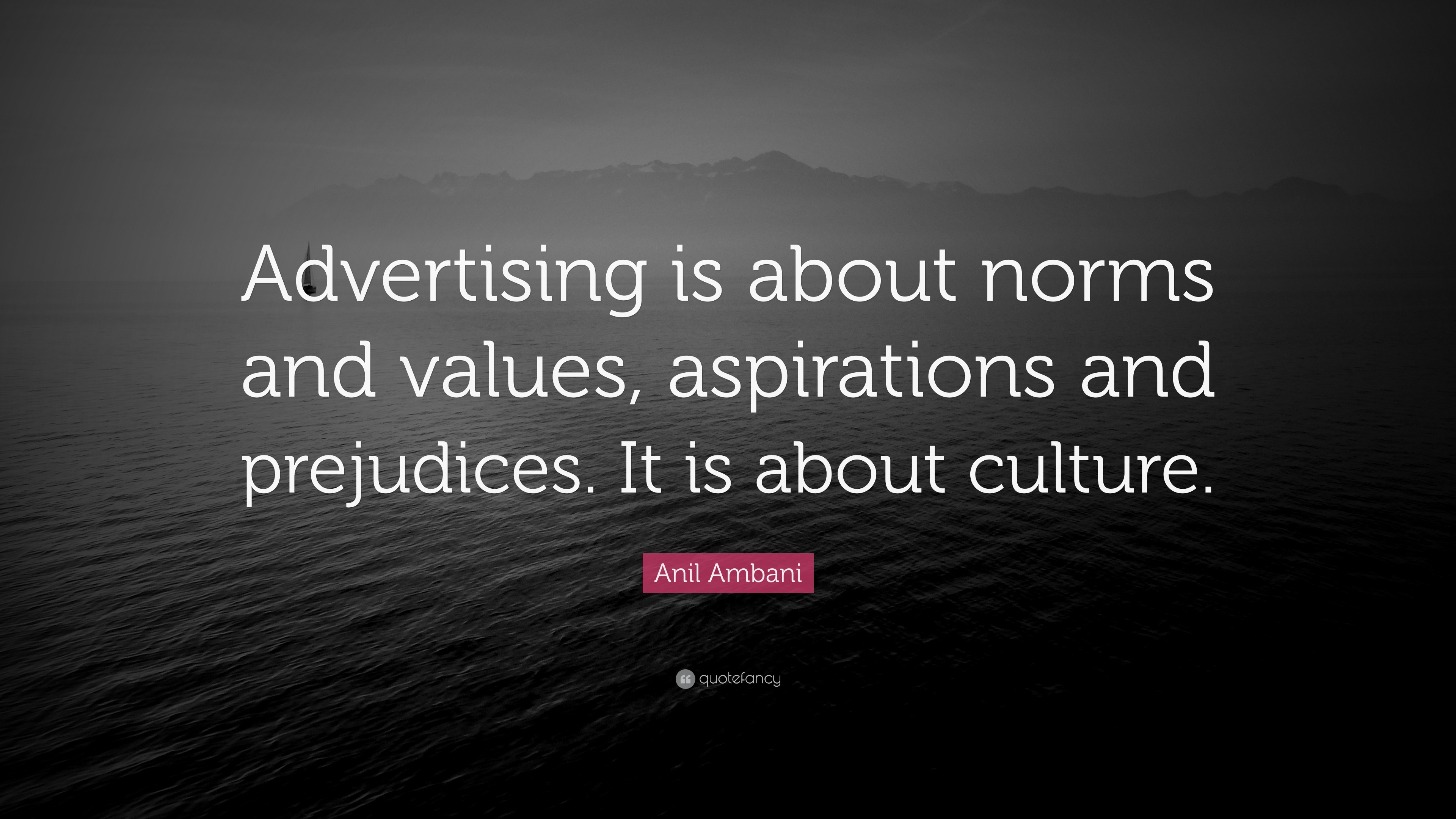 Anil Ambani Quote: “Advertising is about norms and values, aspirations ...