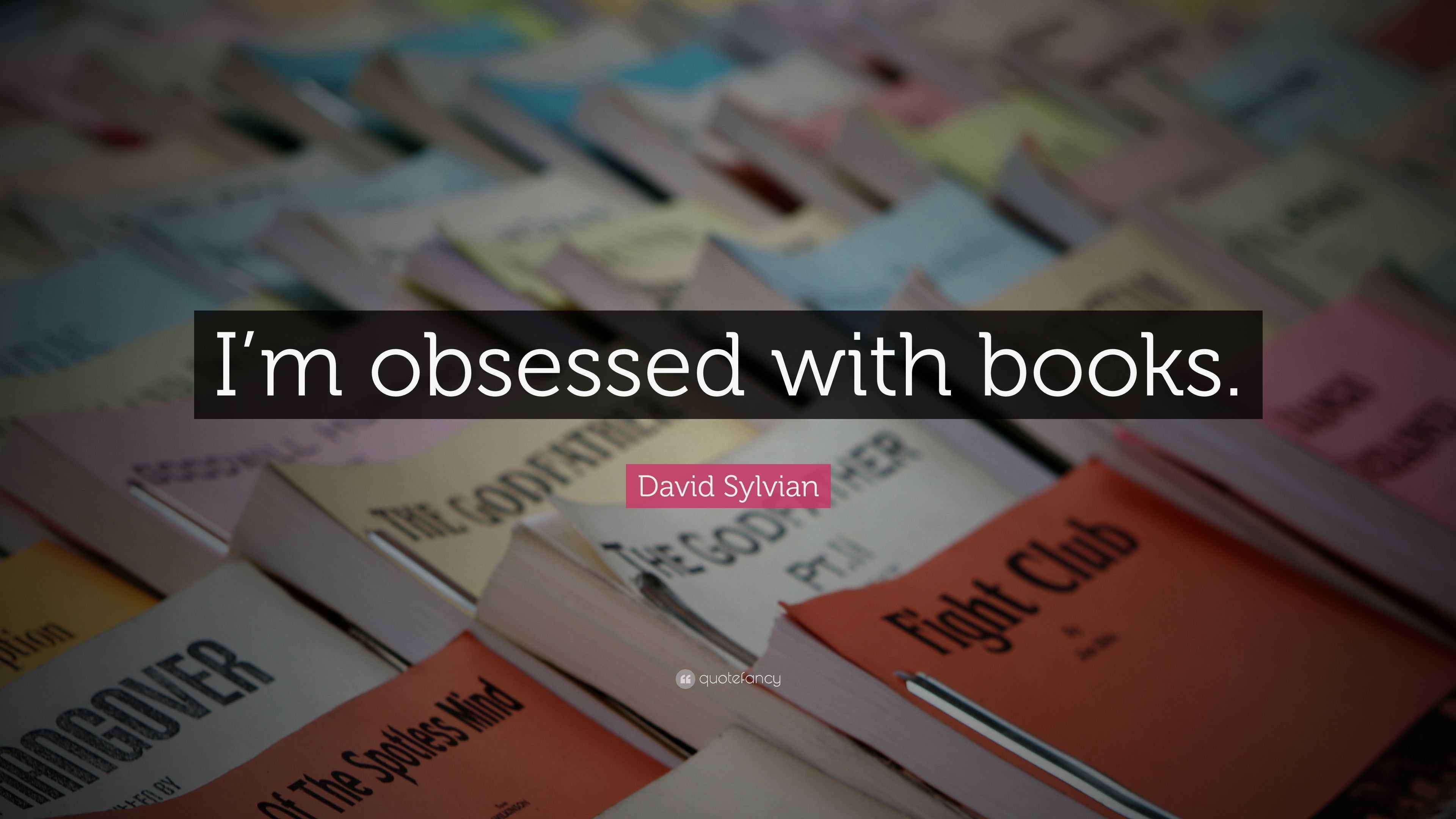 David Sylvian Quote: “I’m obsessed with books.”