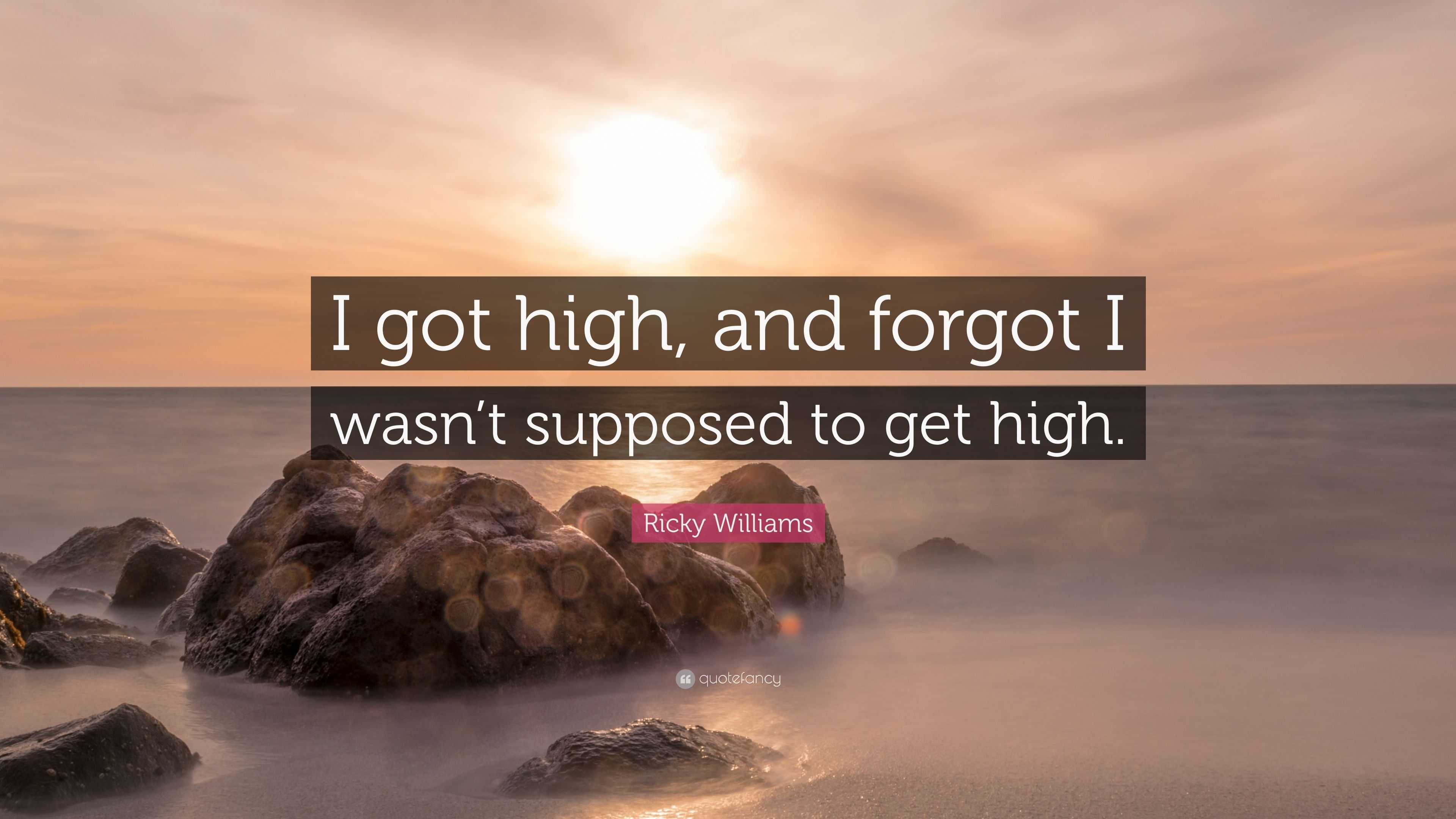 Ricky Williams Quote: “I got high, and forgot I wasn’t supposed to get ...