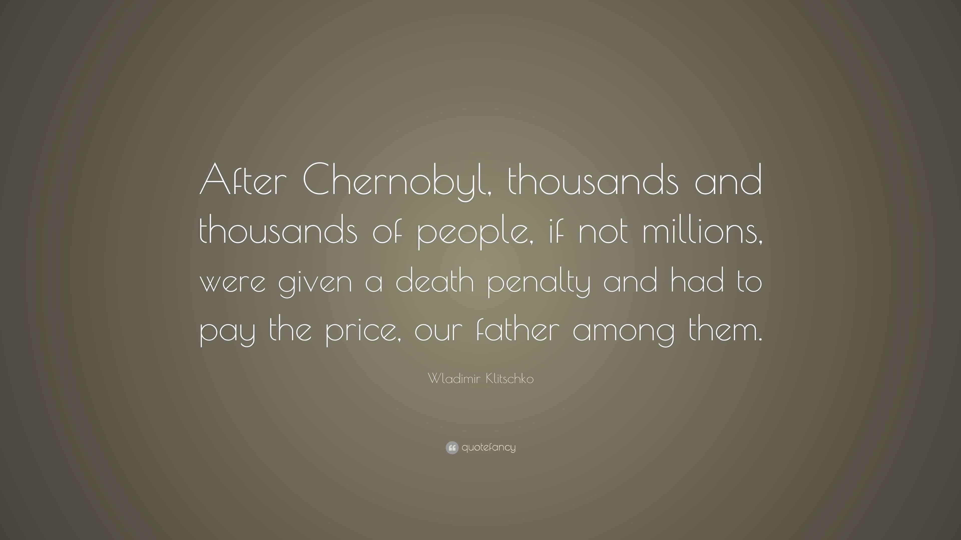 Wladimir Klitschko Quote: “After Chernobyl, thousands and thousands of ...