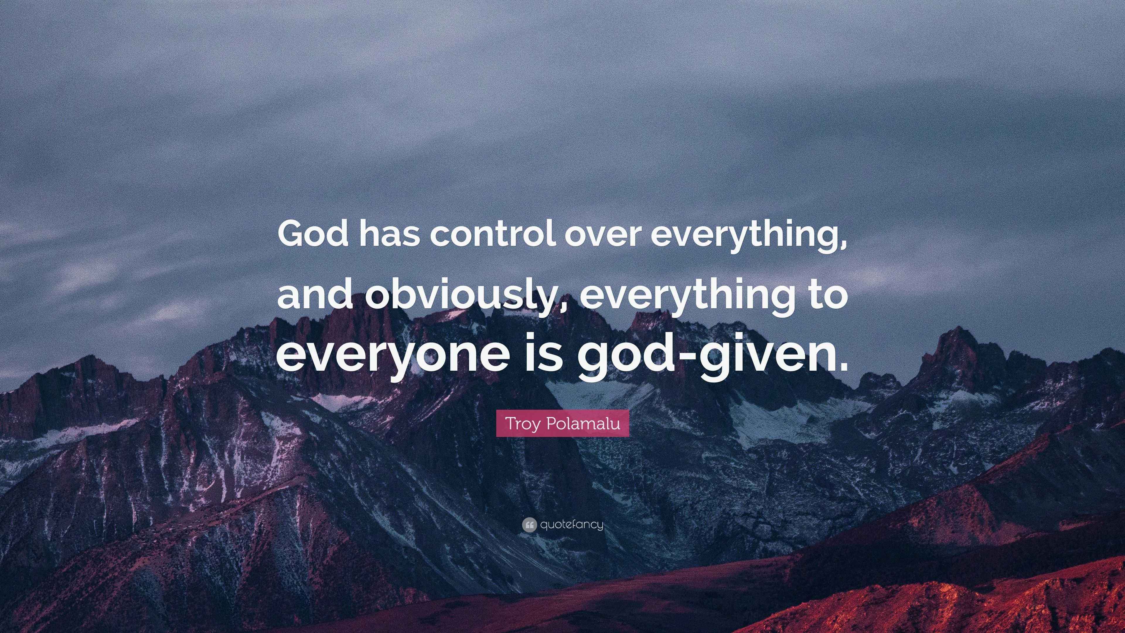 Troy Polamalu Quote: “God has control over everything, and obviously ...