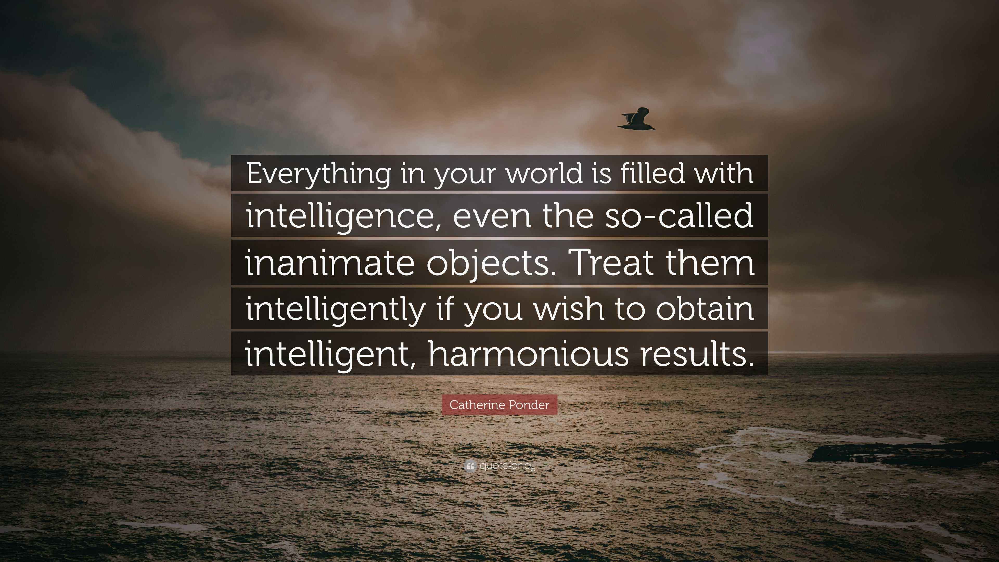 Catherine Ponder Quote: “Everything in your world is filled with ...