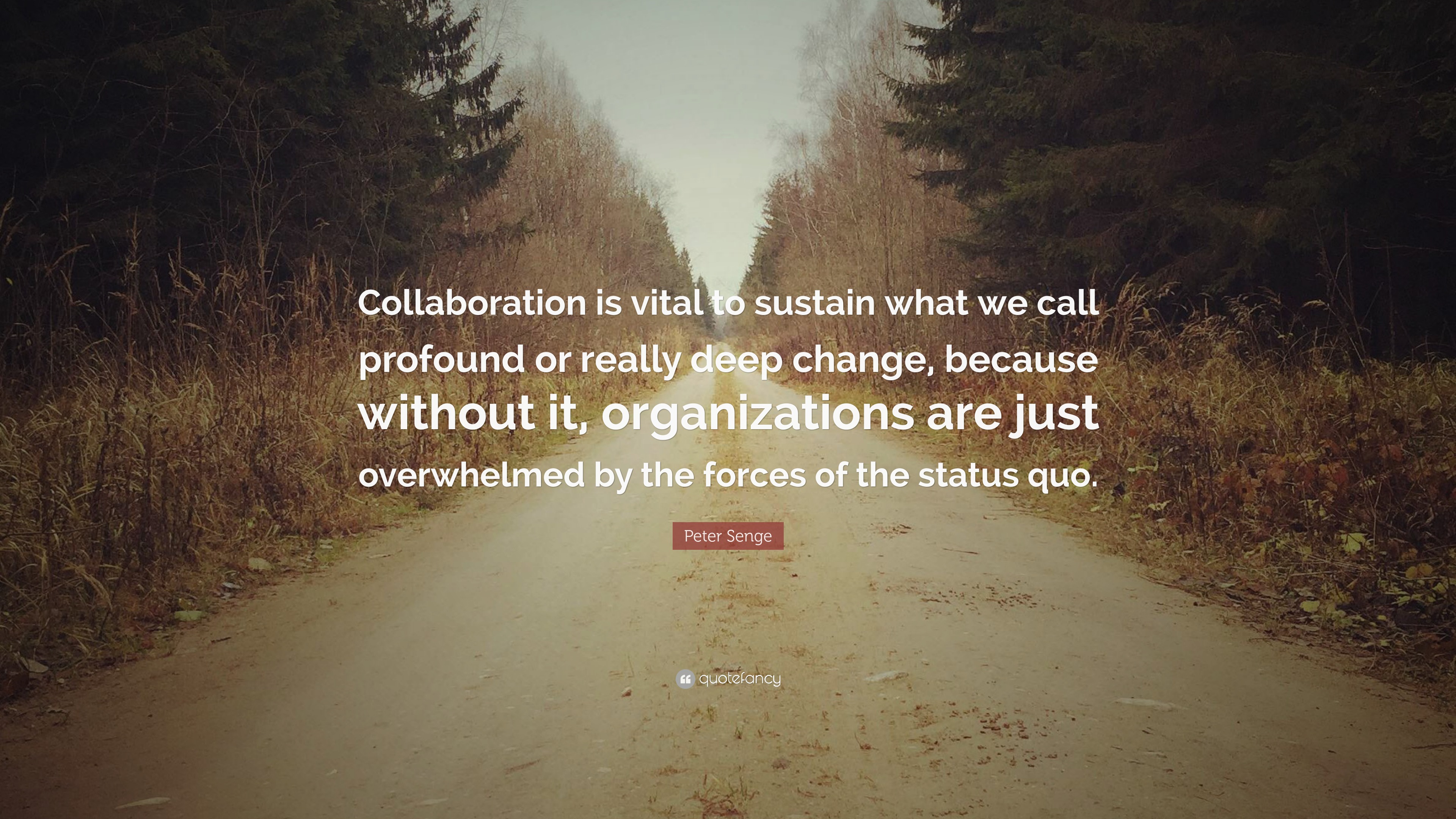 Peter Senge Quote: “Collaboration is vital to sustain what we call ...