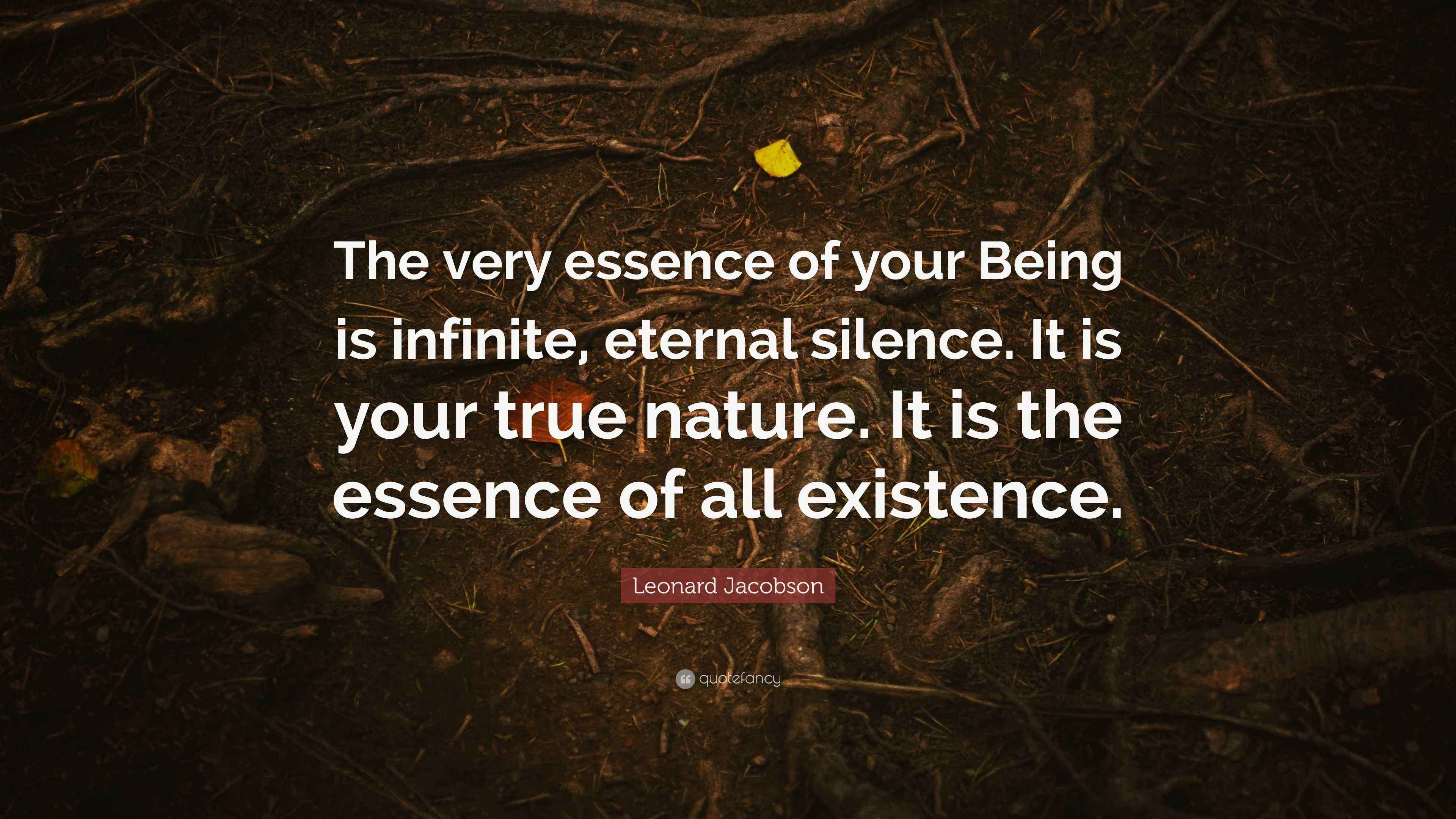 Leonard Jacobson Quote: “The very essence of your Being is infinite ...