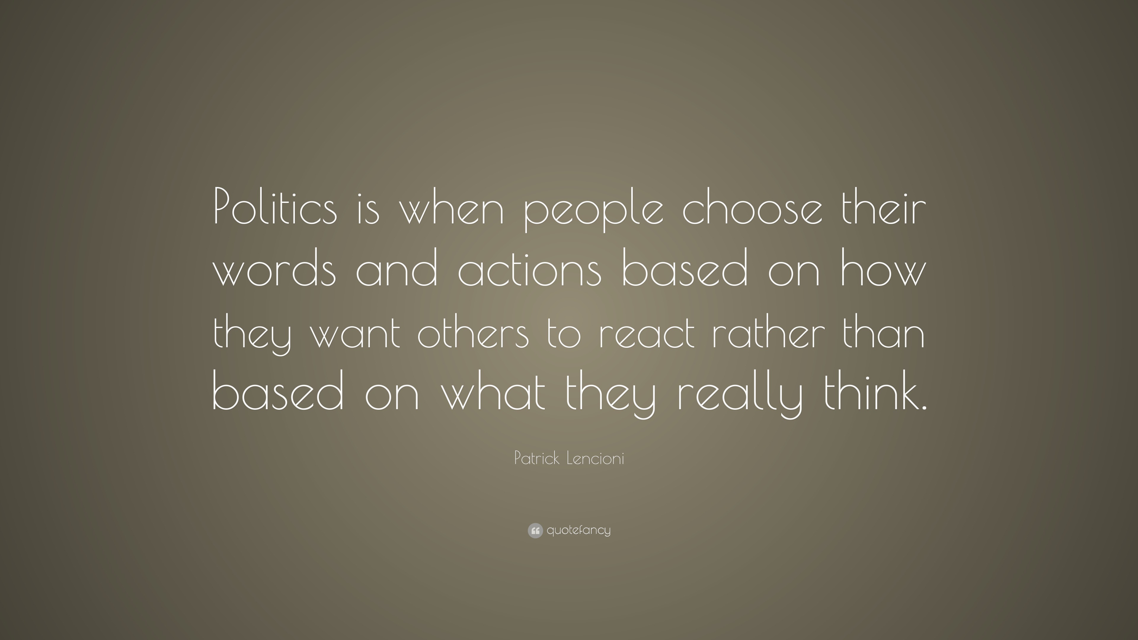 Patrick Lencioni Quote: “Politics is when people choose their words and ...