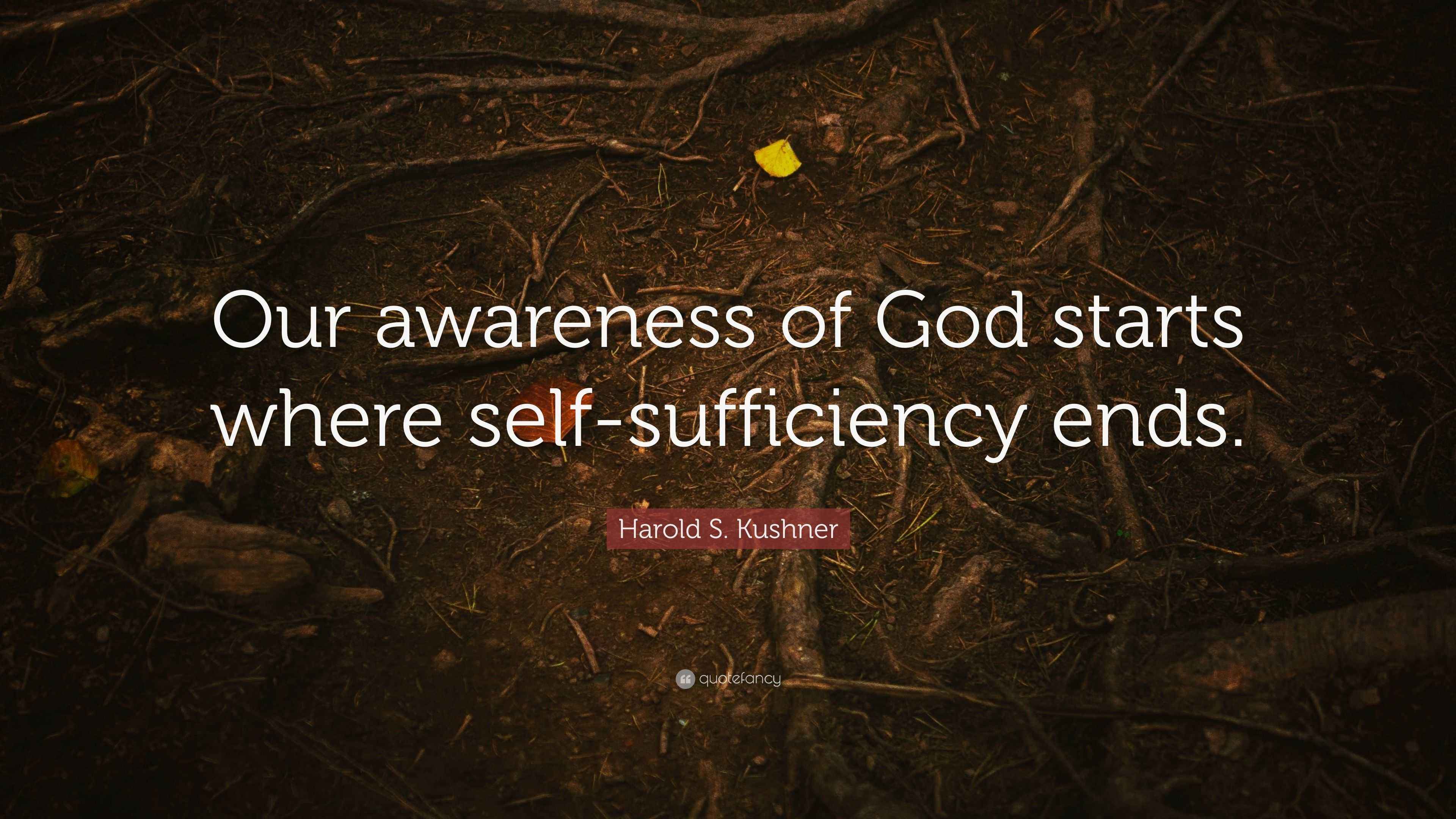 Harold S. Kushner Quote: “Our awareness of God starts where self ...