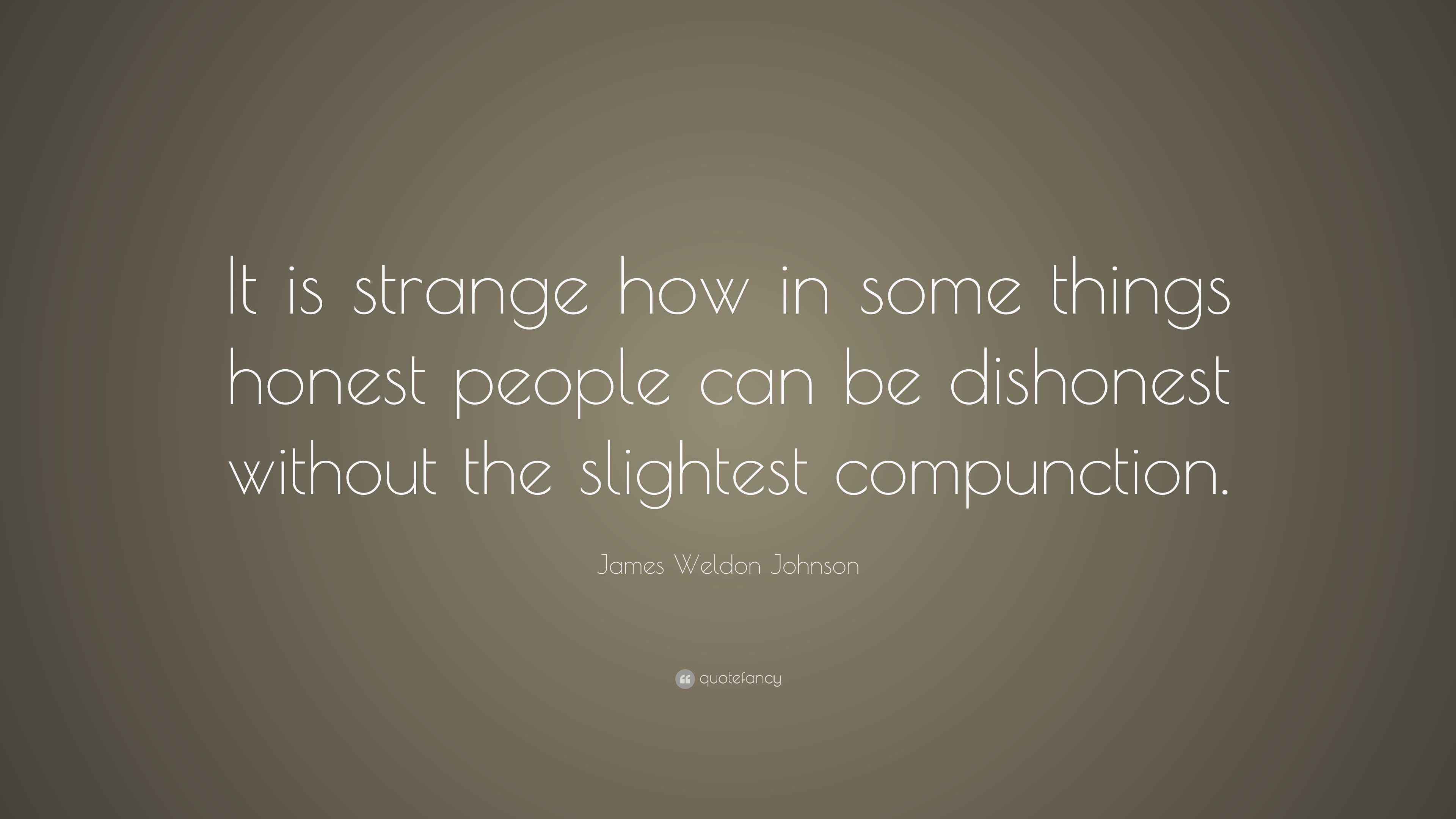 James Weldon Johnson Quote: “It is strange how in some things honest ...