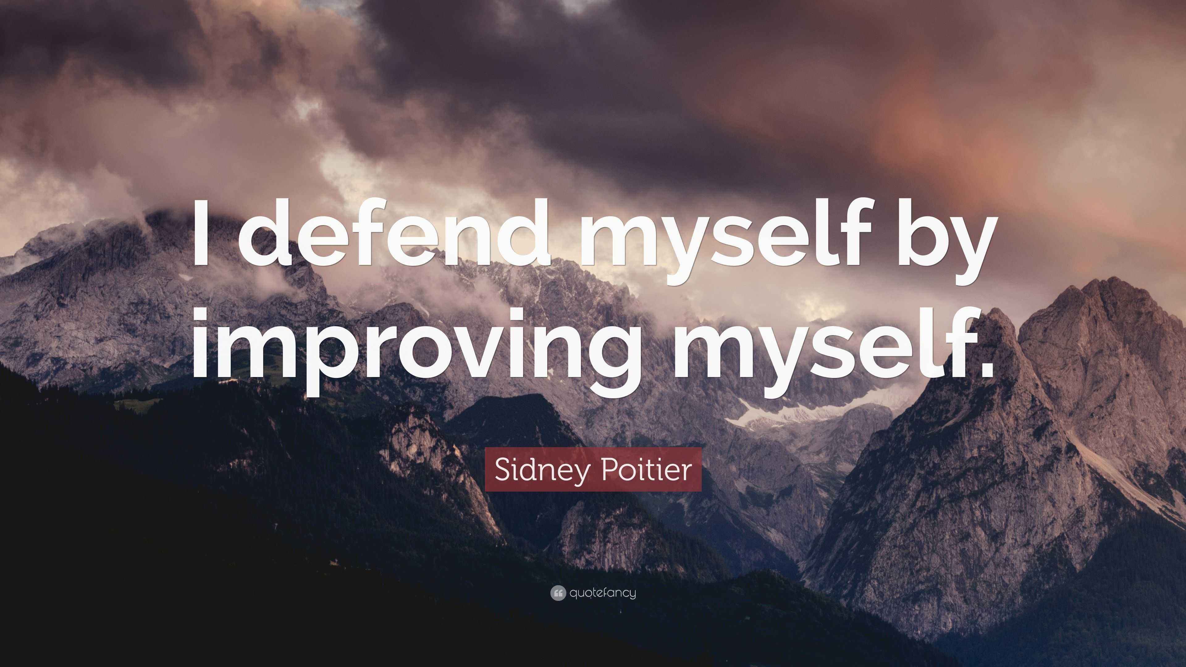 Sidney Poitier Quote: “I defend myself by improving myself.”