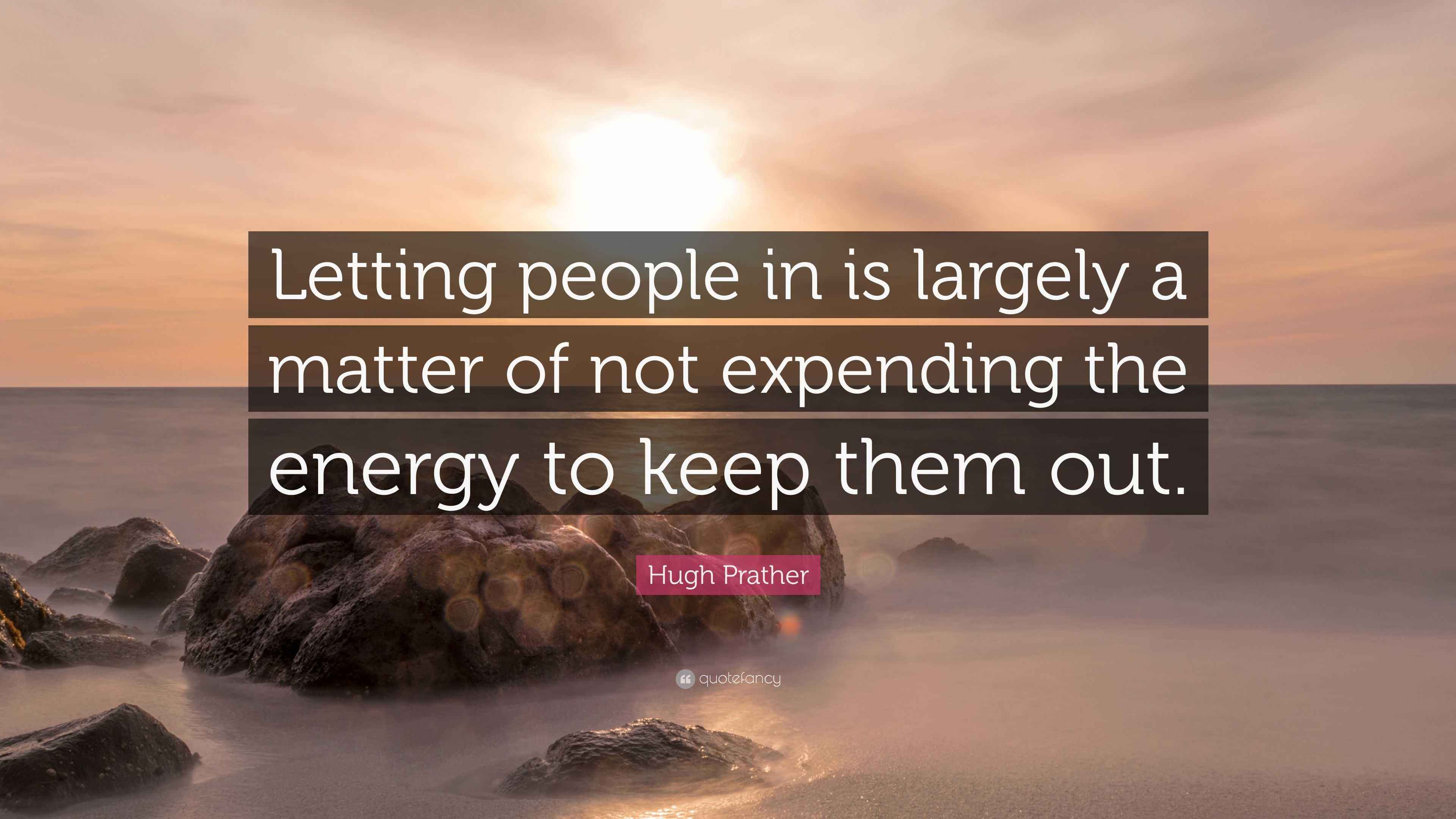 Hugh Prather Quote: “Letting people in is largely a matter of not ...