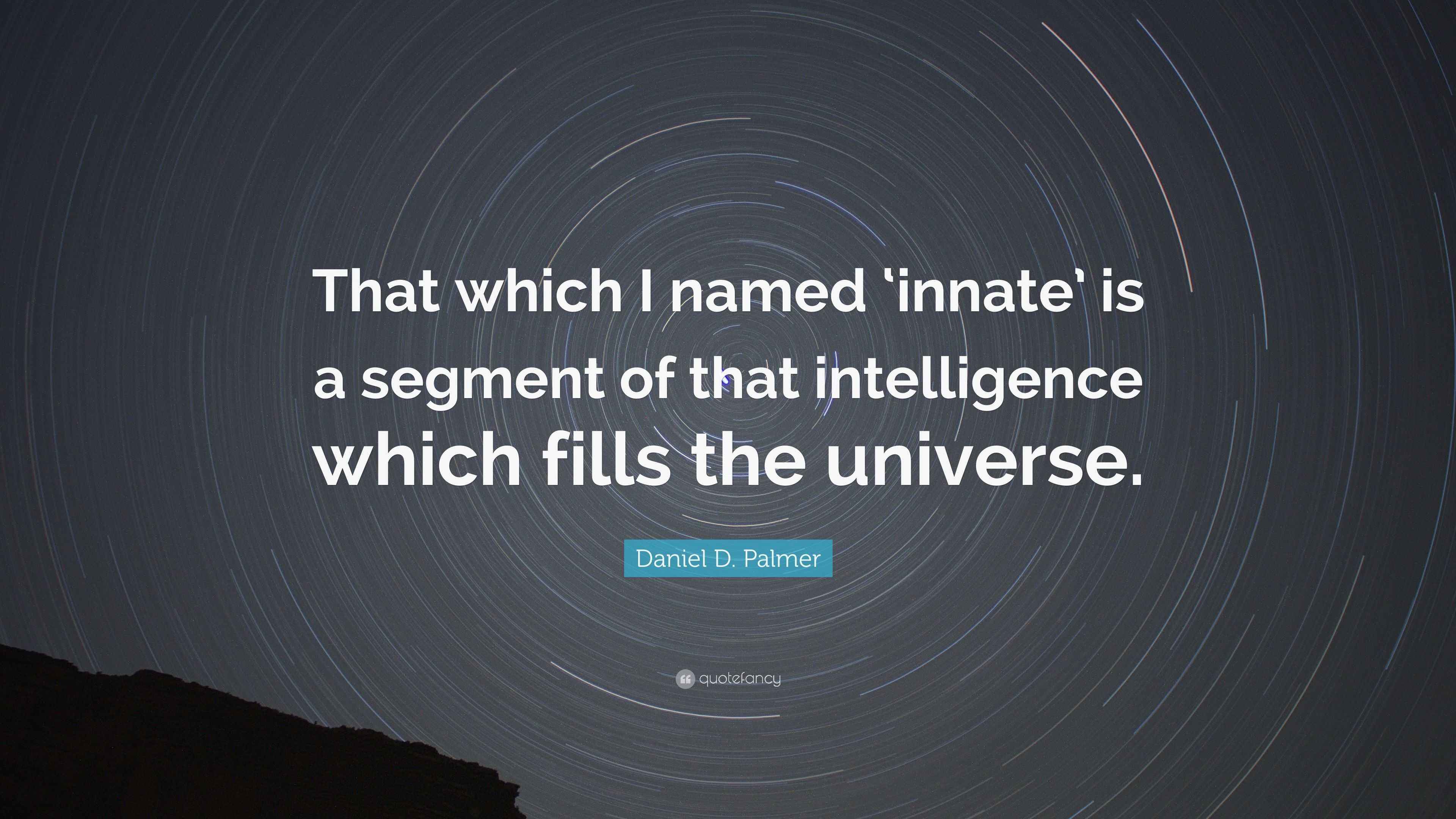 Daniel D. Palmer Quote: “That which I named ‘innate’ is a segment of ...
