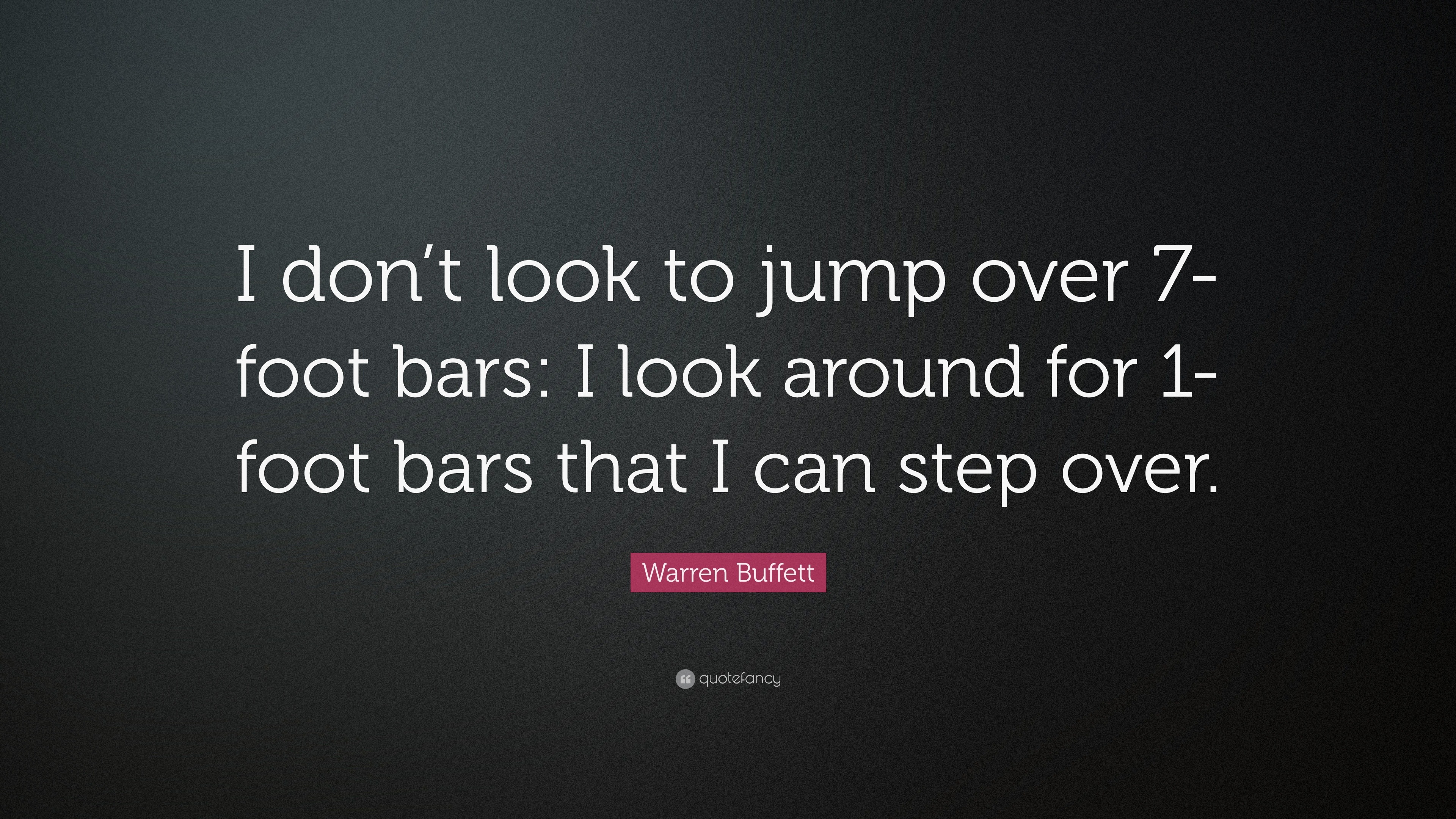 Warren Buffett Quote: “I don’t look to jump over 7-foot bars: I look ...