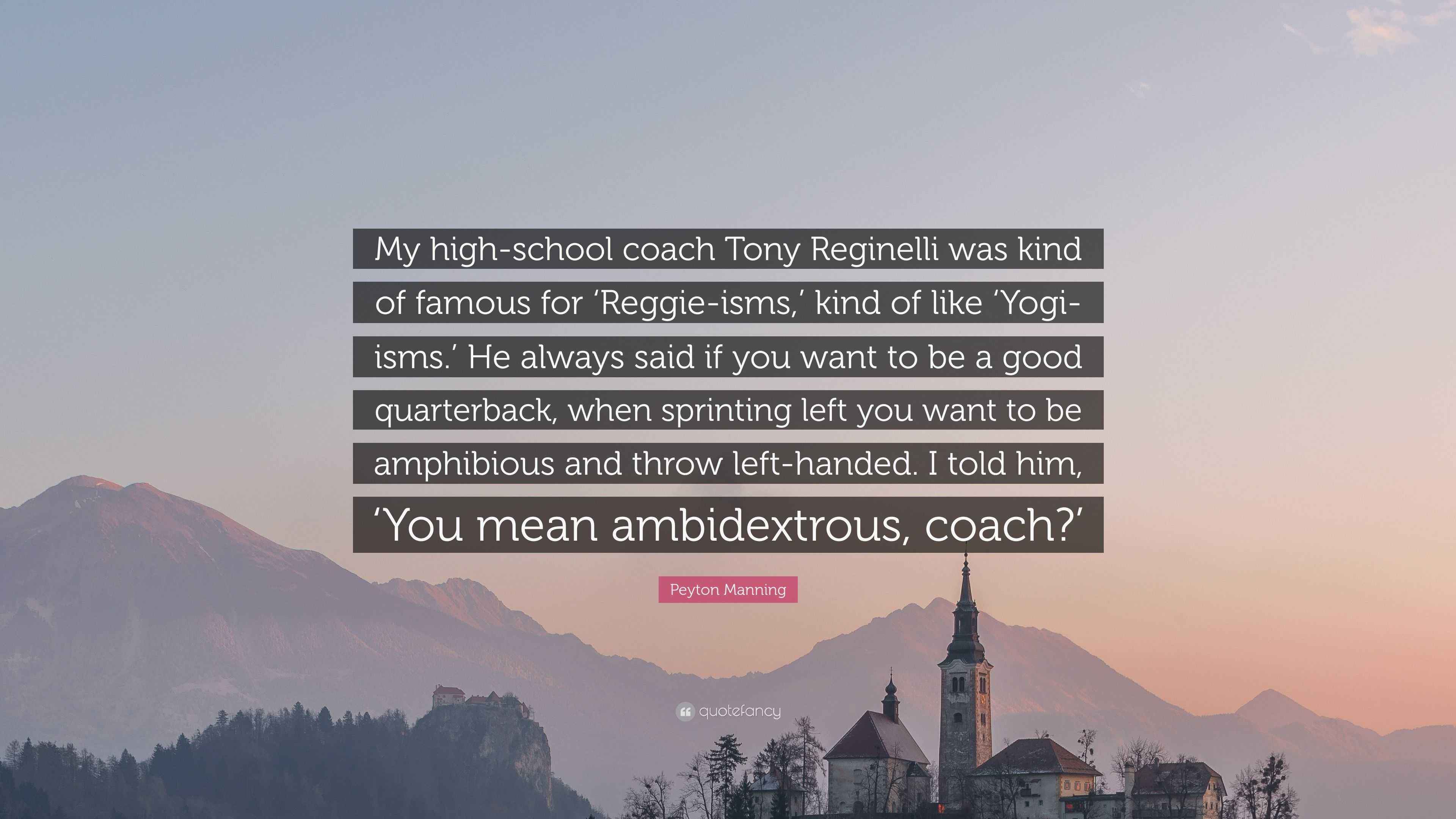 Peyton Manning Quote: “My high-school coach Tony Reginelli was kind of ...