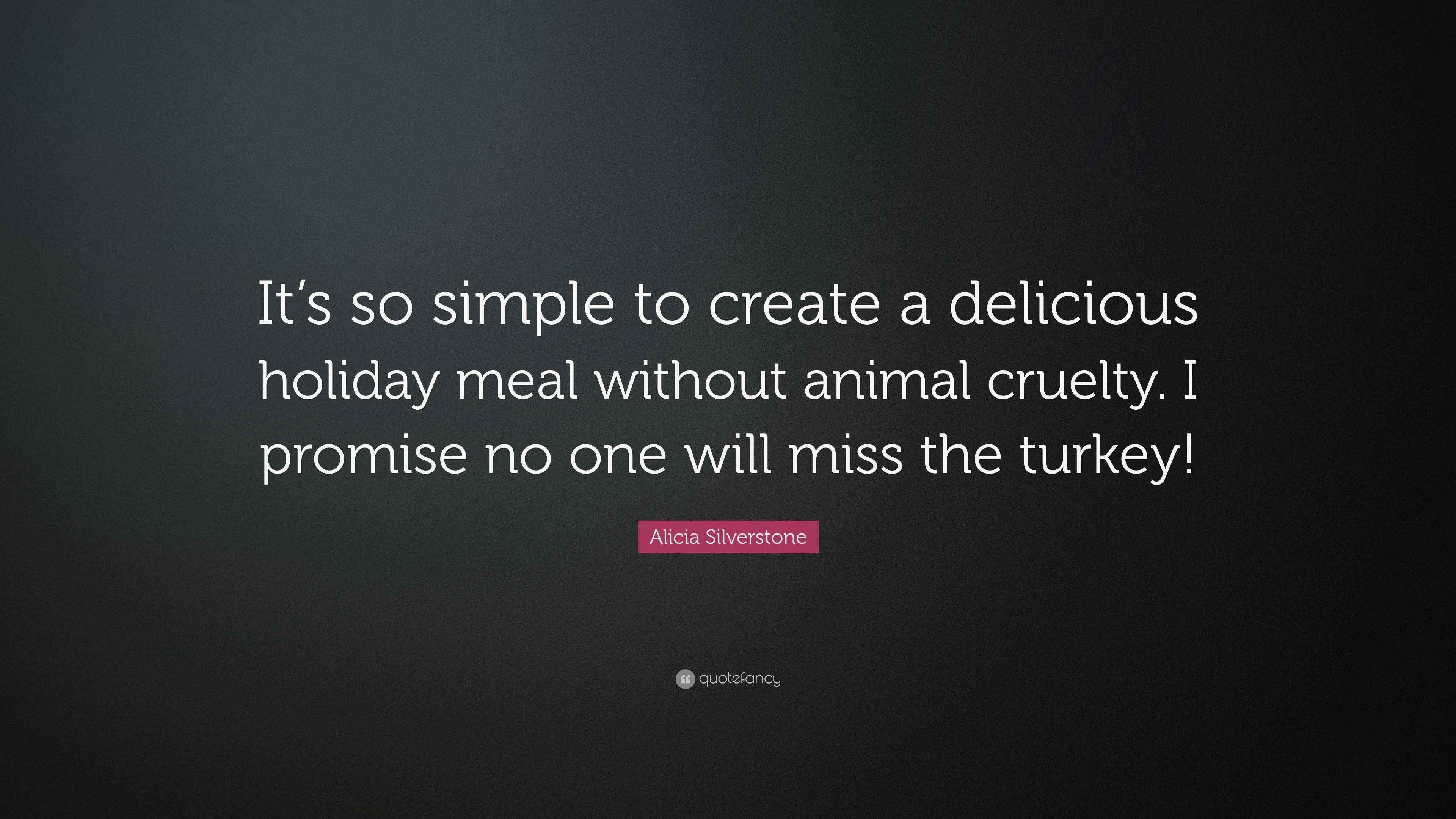 Alicia Silverstone Quote: “It’s so simple to create a delicious holiday ...