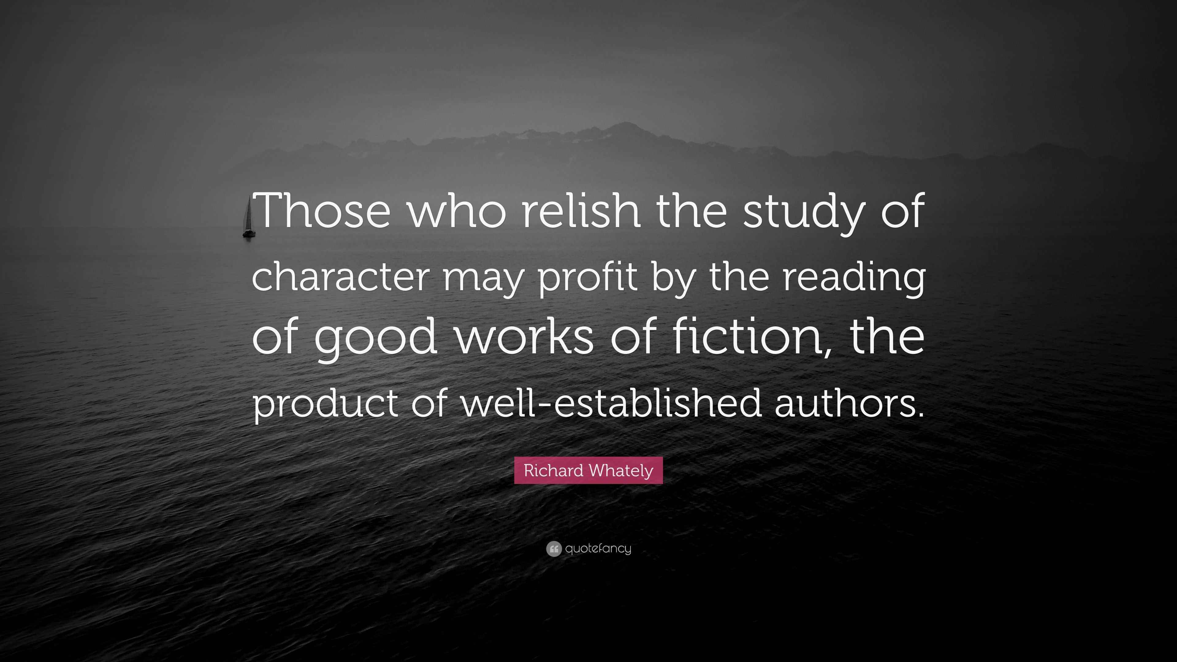 Richard Whately Quote: “Those who relish the study of character may ...