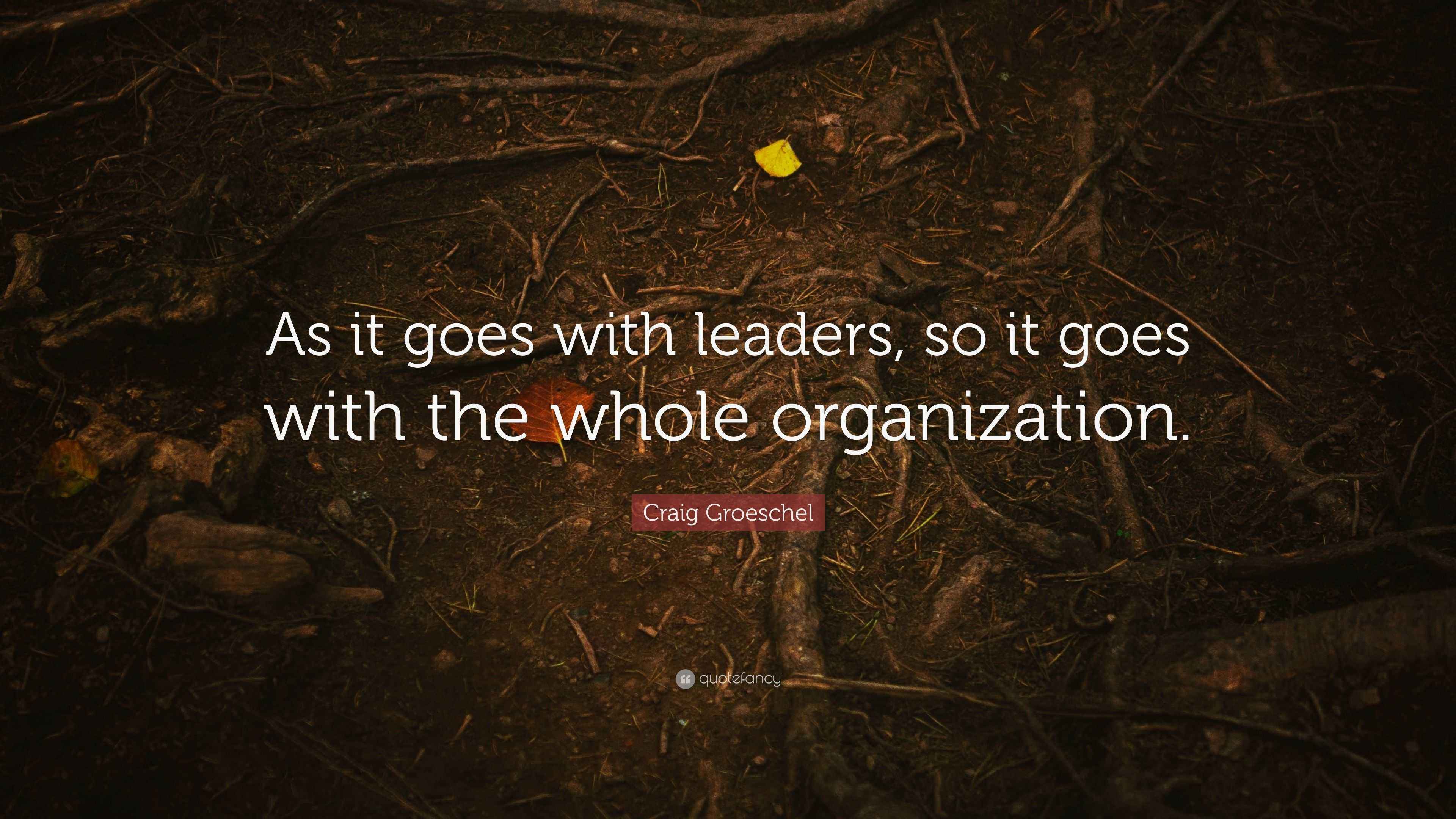 Craig Groeschel Quote: “As it goes with leaders, so it goes with the ...