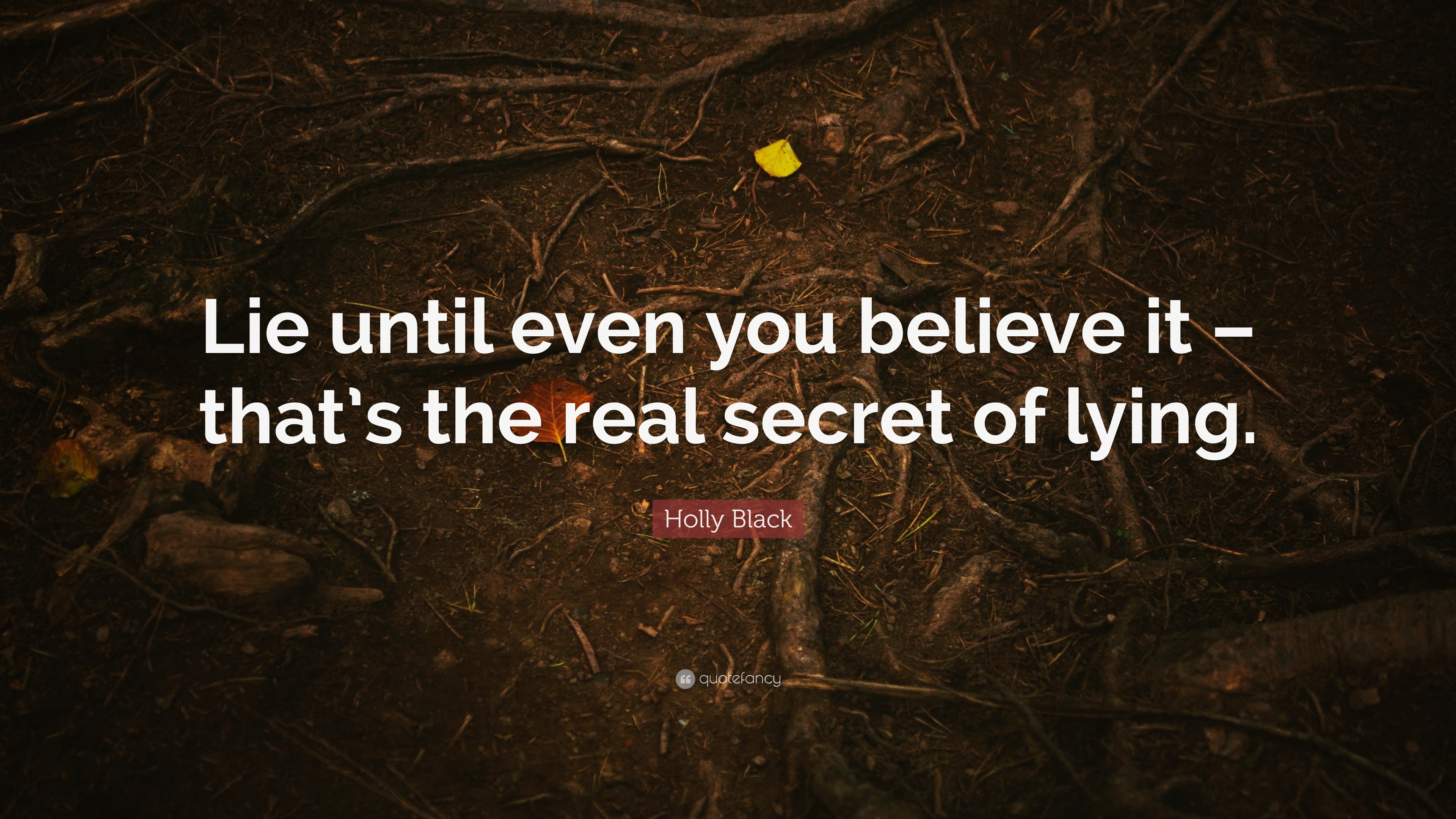 Holly Black Quote: “Lie until even you believe it – that’s the real ...