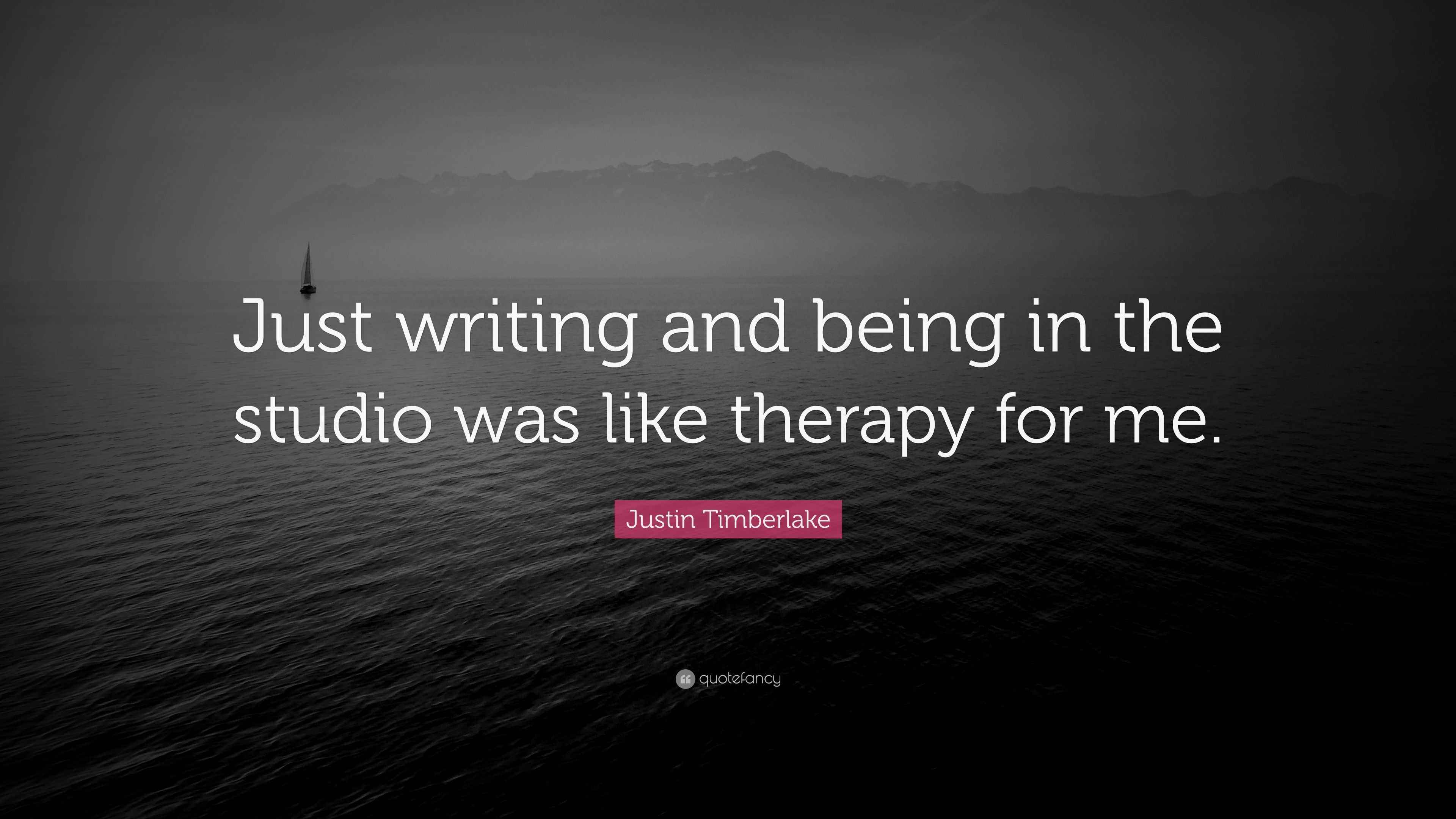 Justin Timberlake Quote: “Just writing and being in the studio was like ...