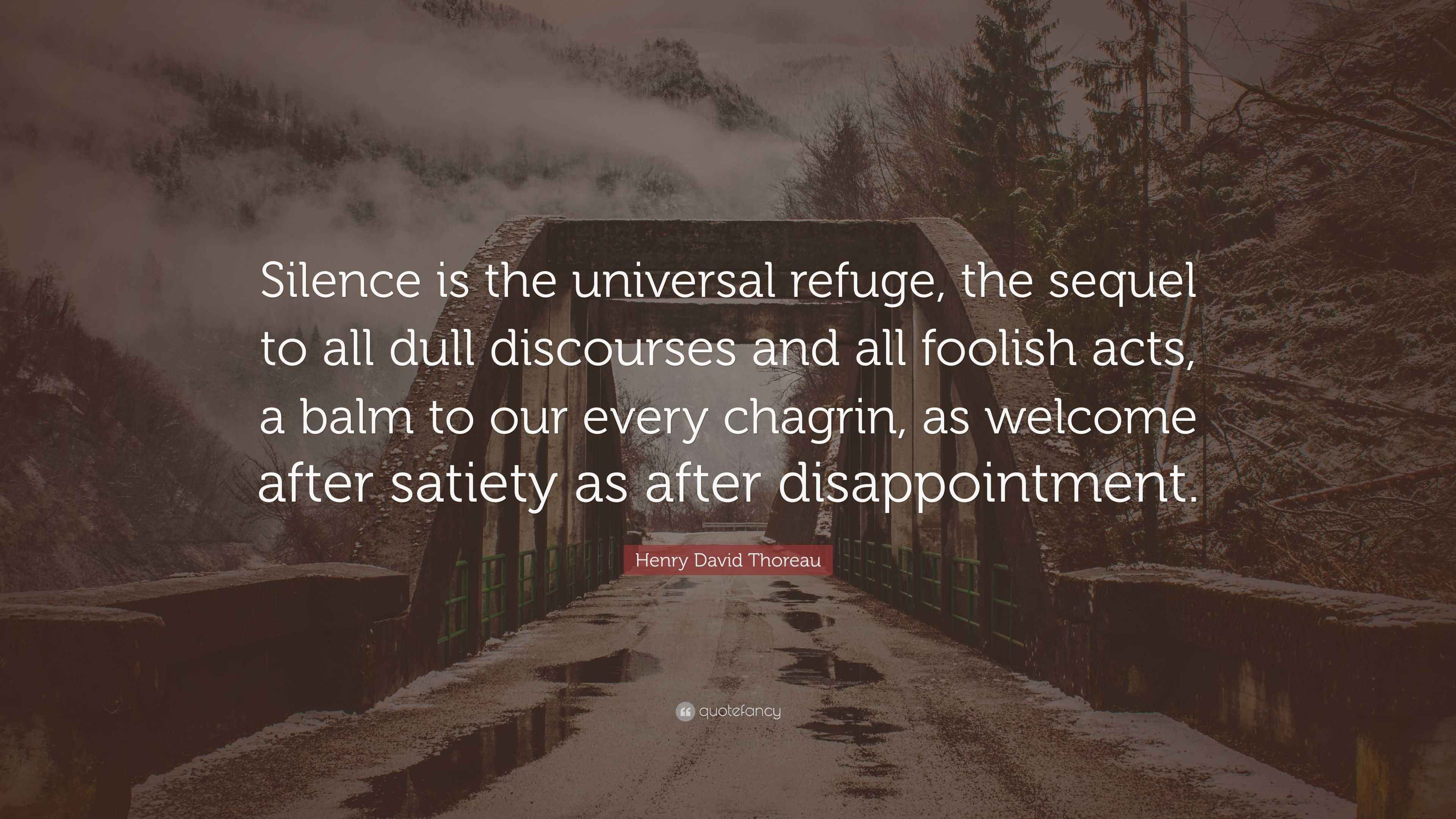 Henry David Thoreau Quote: “Silence is the universal refuge, the sequel ...