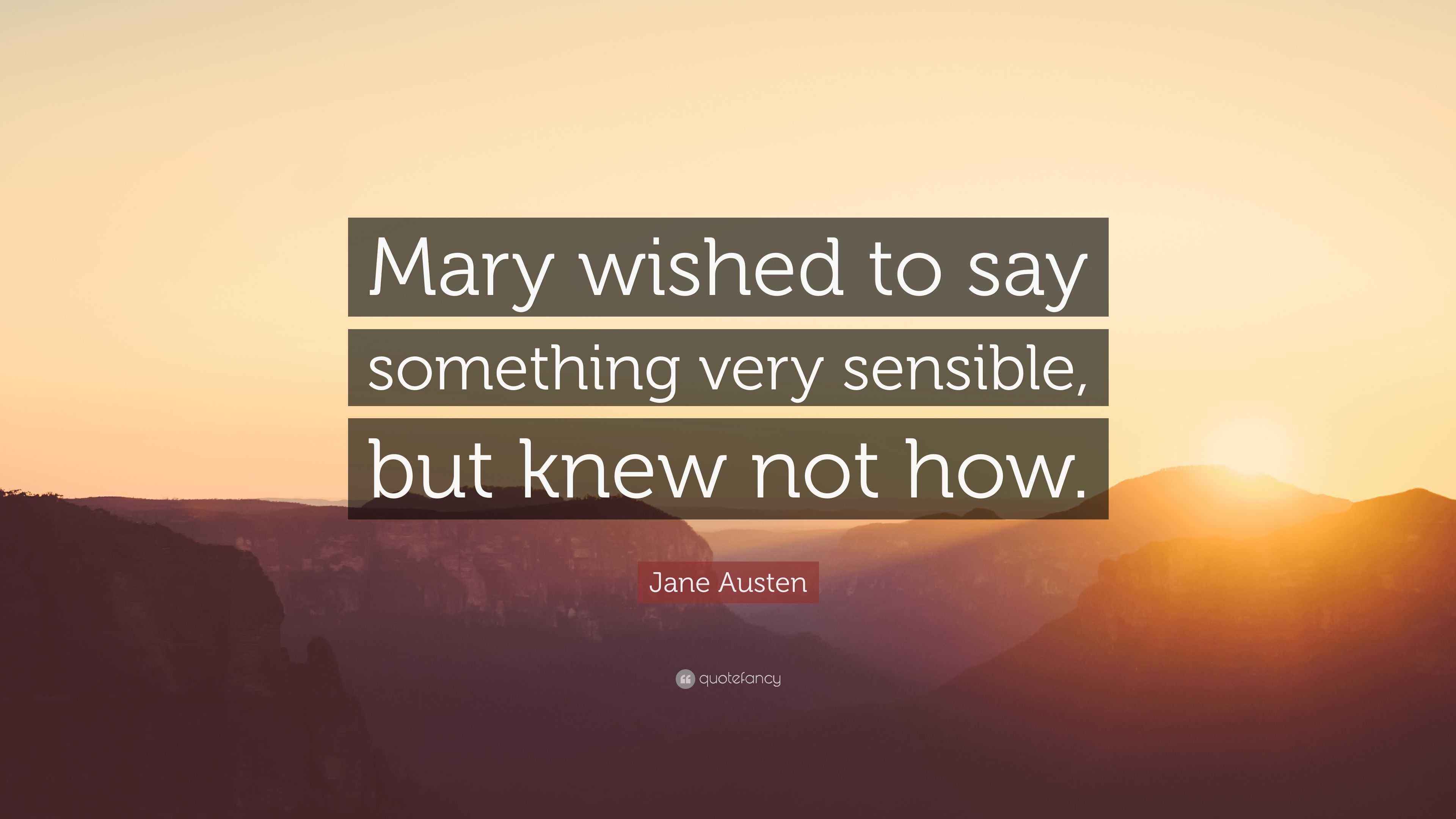 Jane Austen Quote: “Mary wished to say something very sensible, but ...