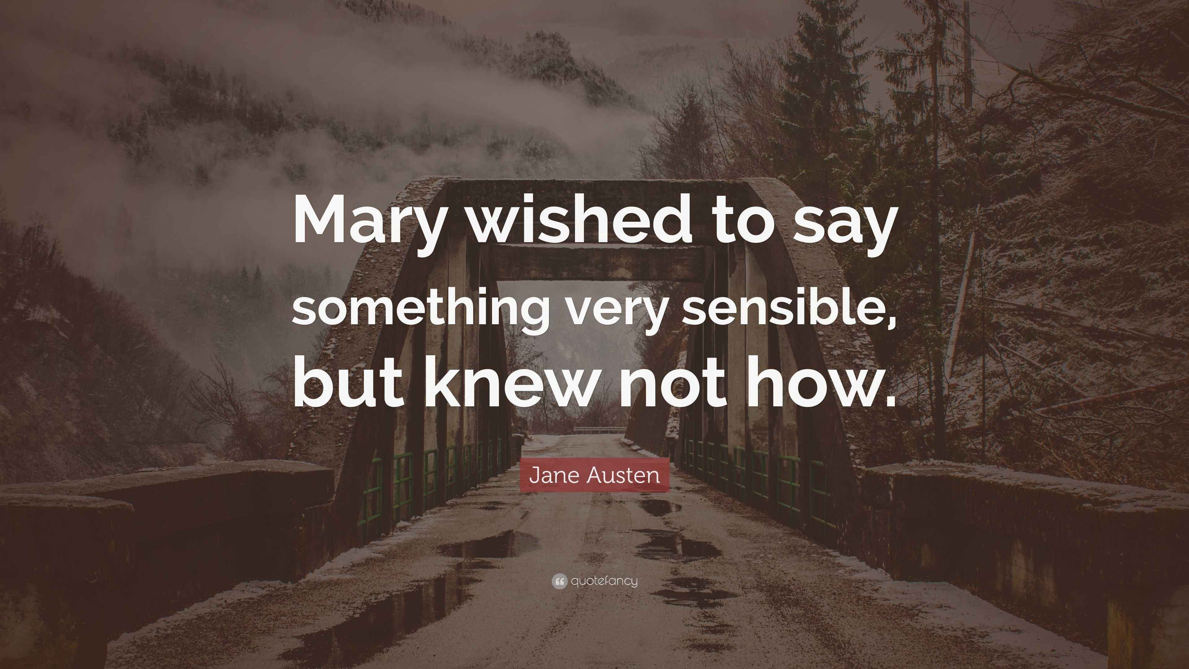 Jane Austen Quote: “Mary wished to say something very sensible, but ...