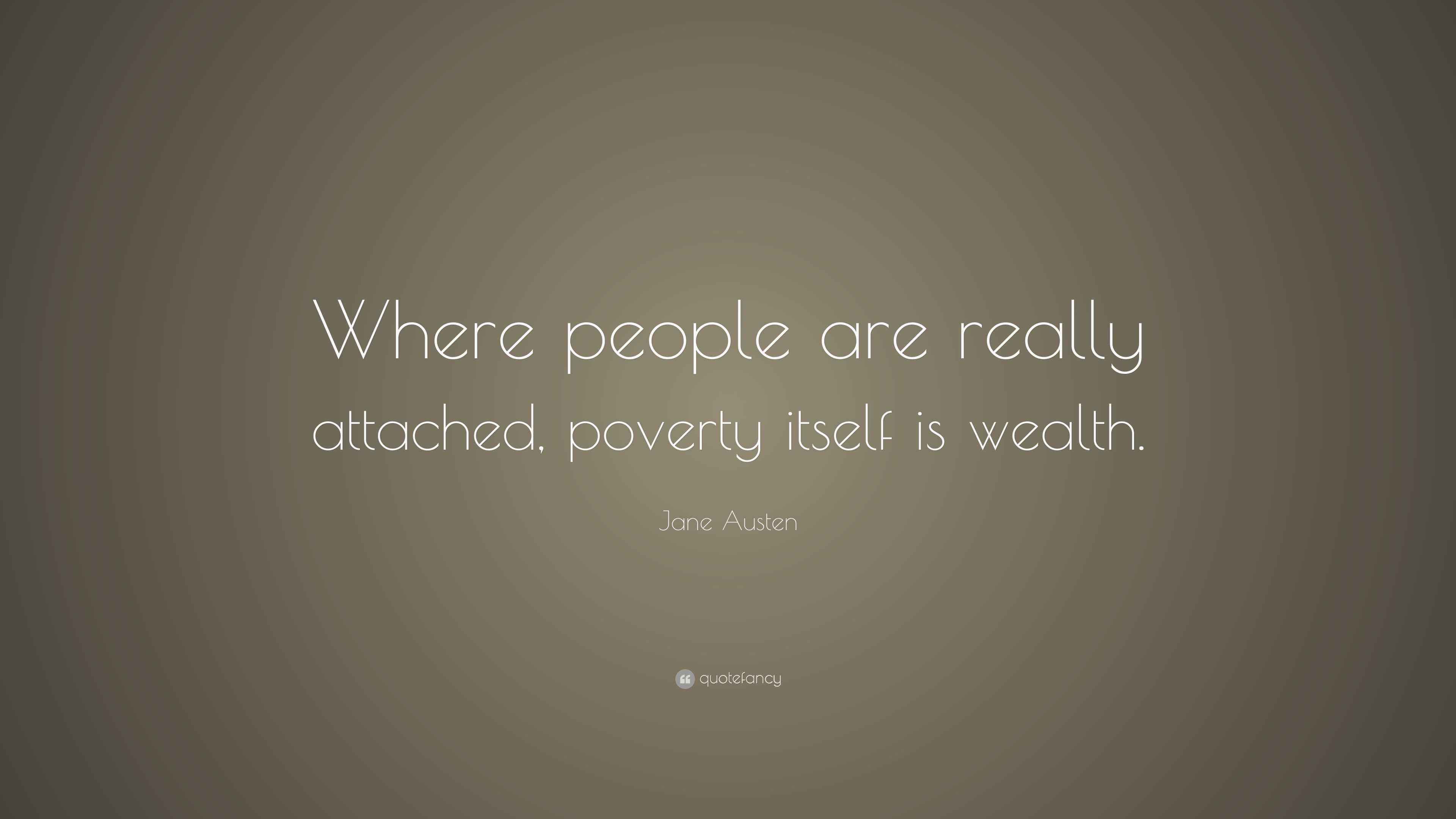 Jane Austen Quote: “Where people are really attached, poverty itself is ...