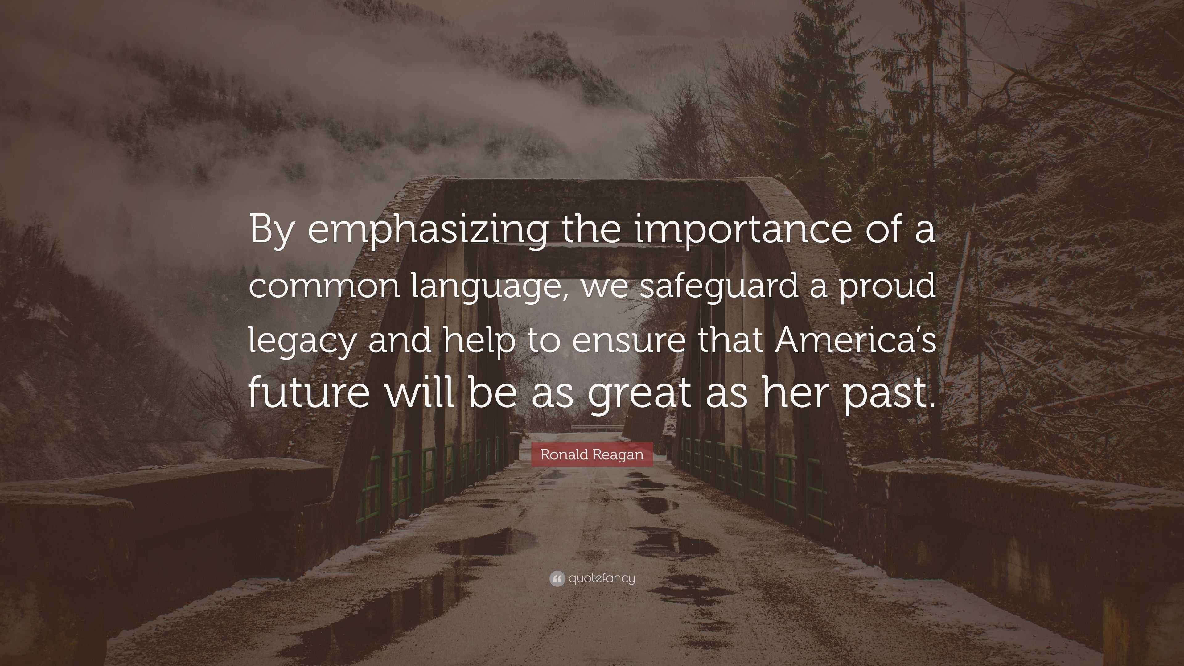Ronald Reagan Quote: “By emphasizing the importance of a common ...