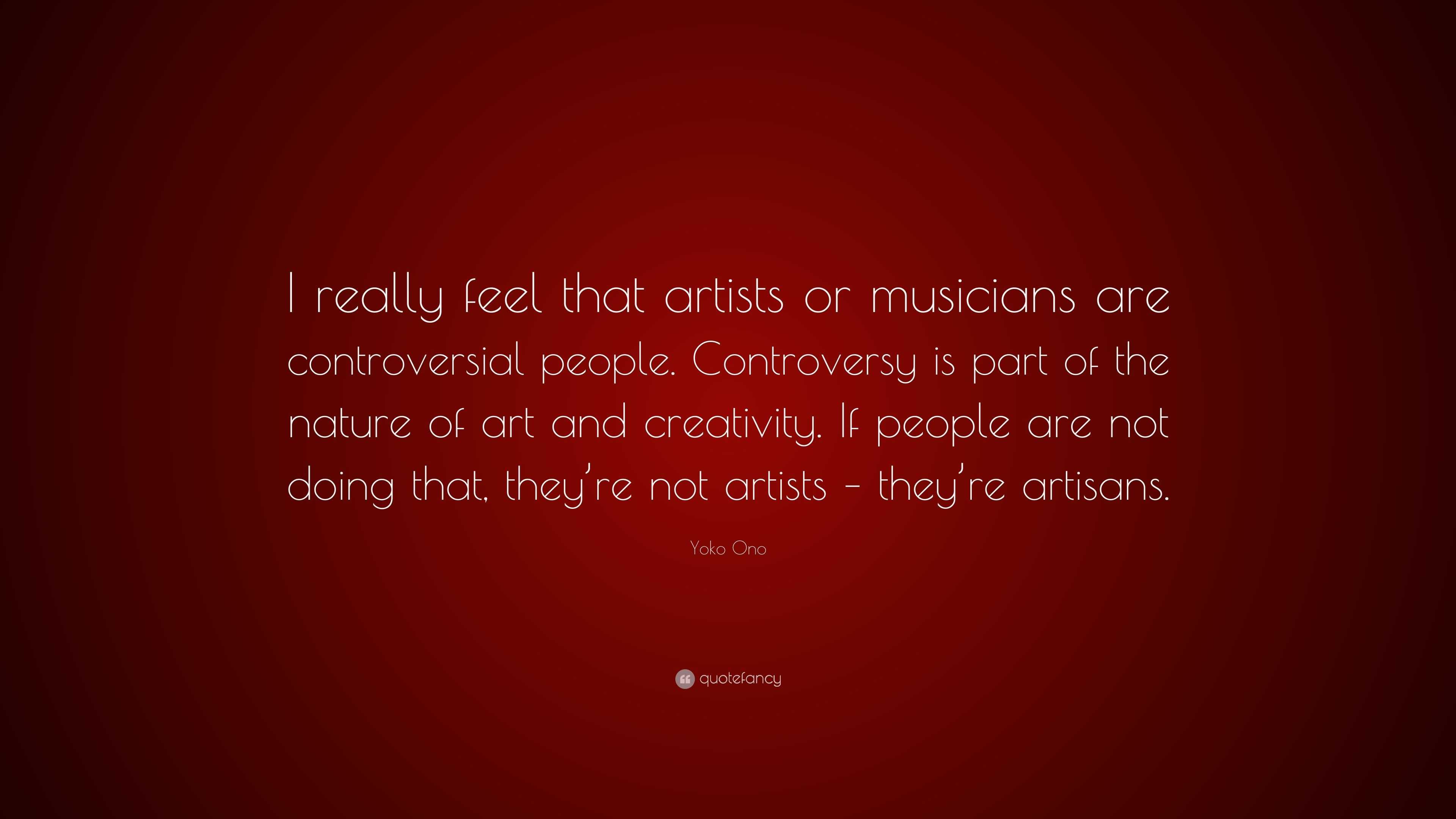 Yoko Ono Quote: “I really feel that artists or musicians are ...
