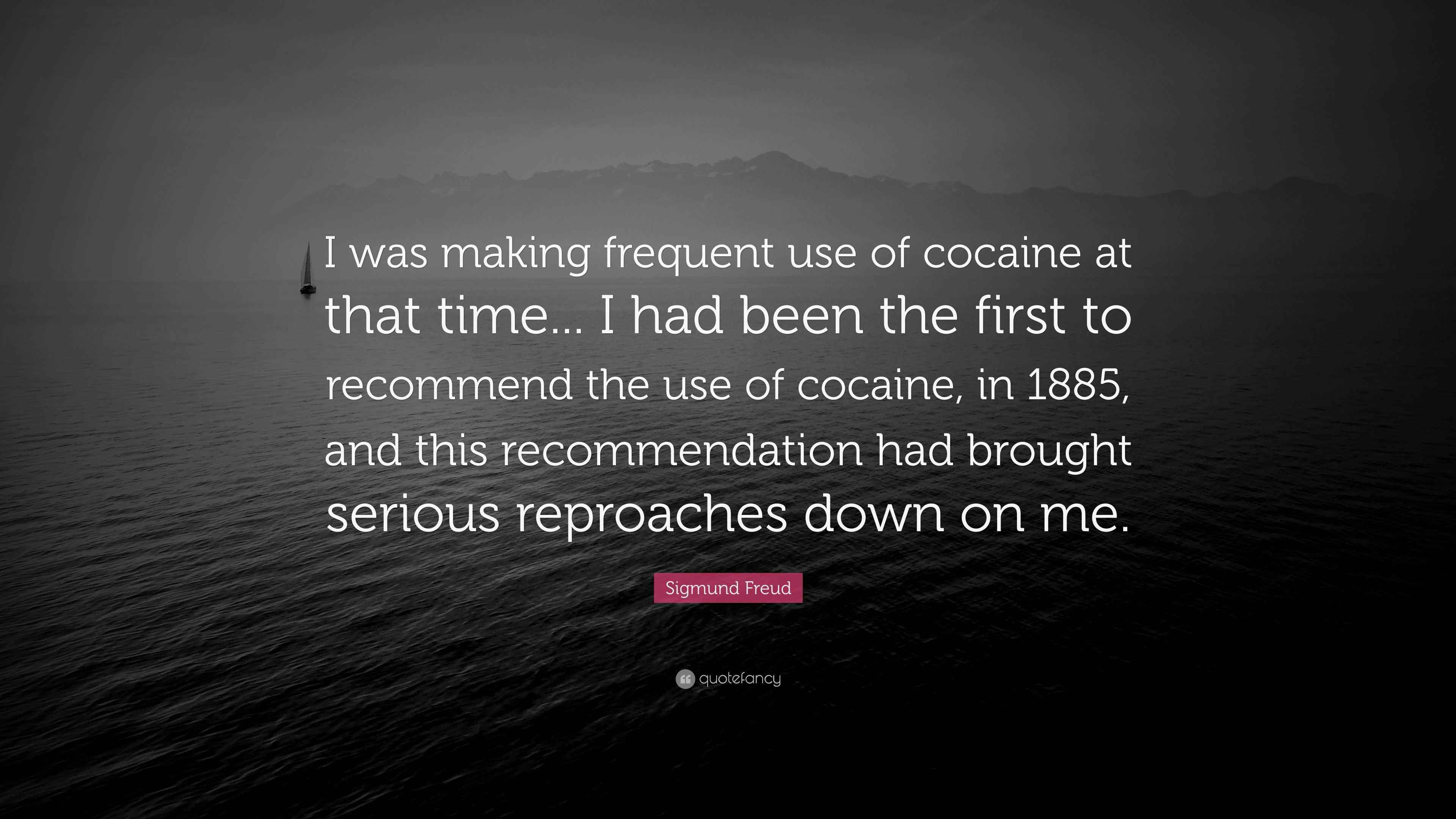 Sigmund Freud Quote: “I was making frequent use of cocaine at that time ...