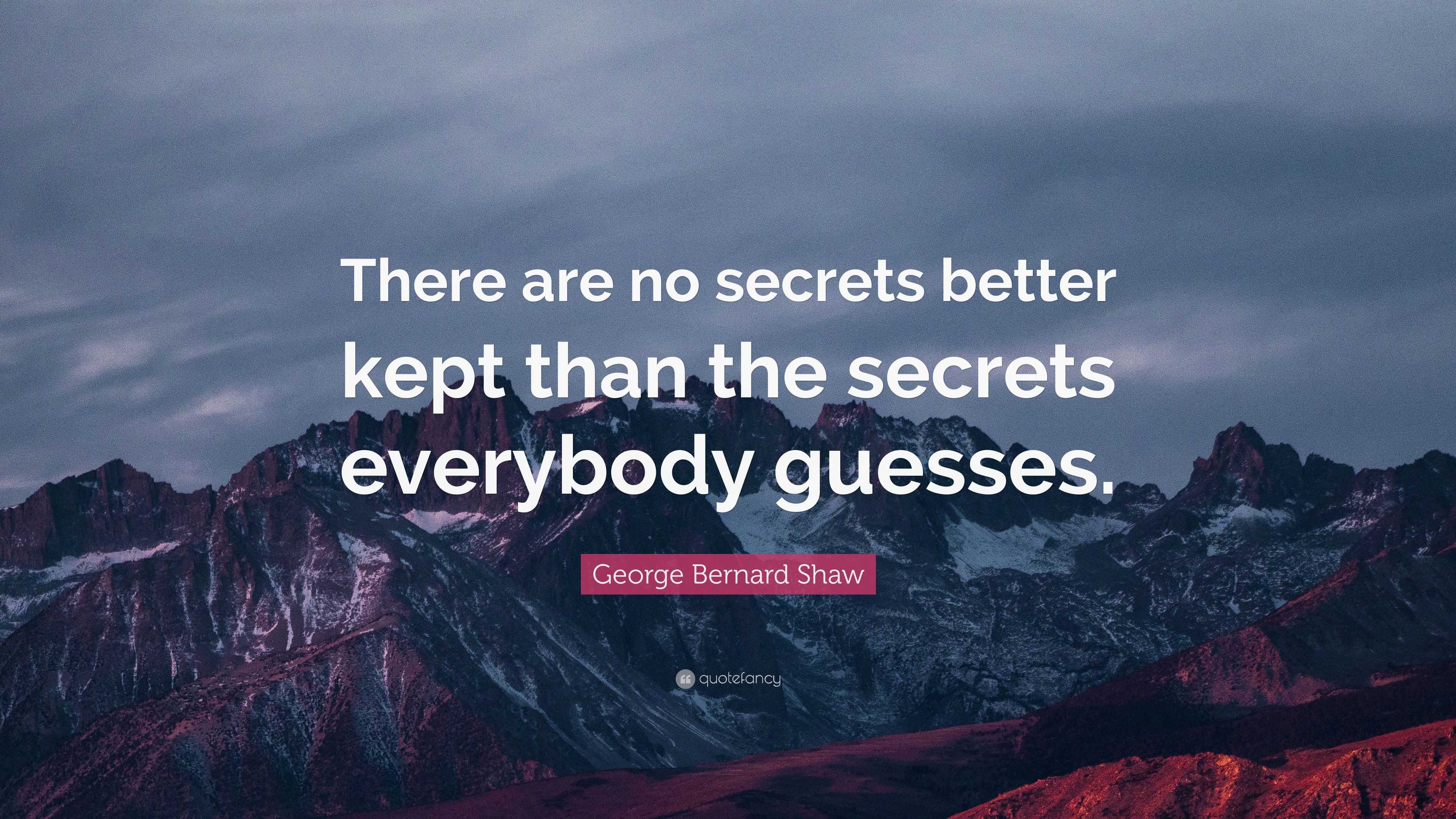 George Bernard Shaw Quote: “There are no secrets better kept than the ...
