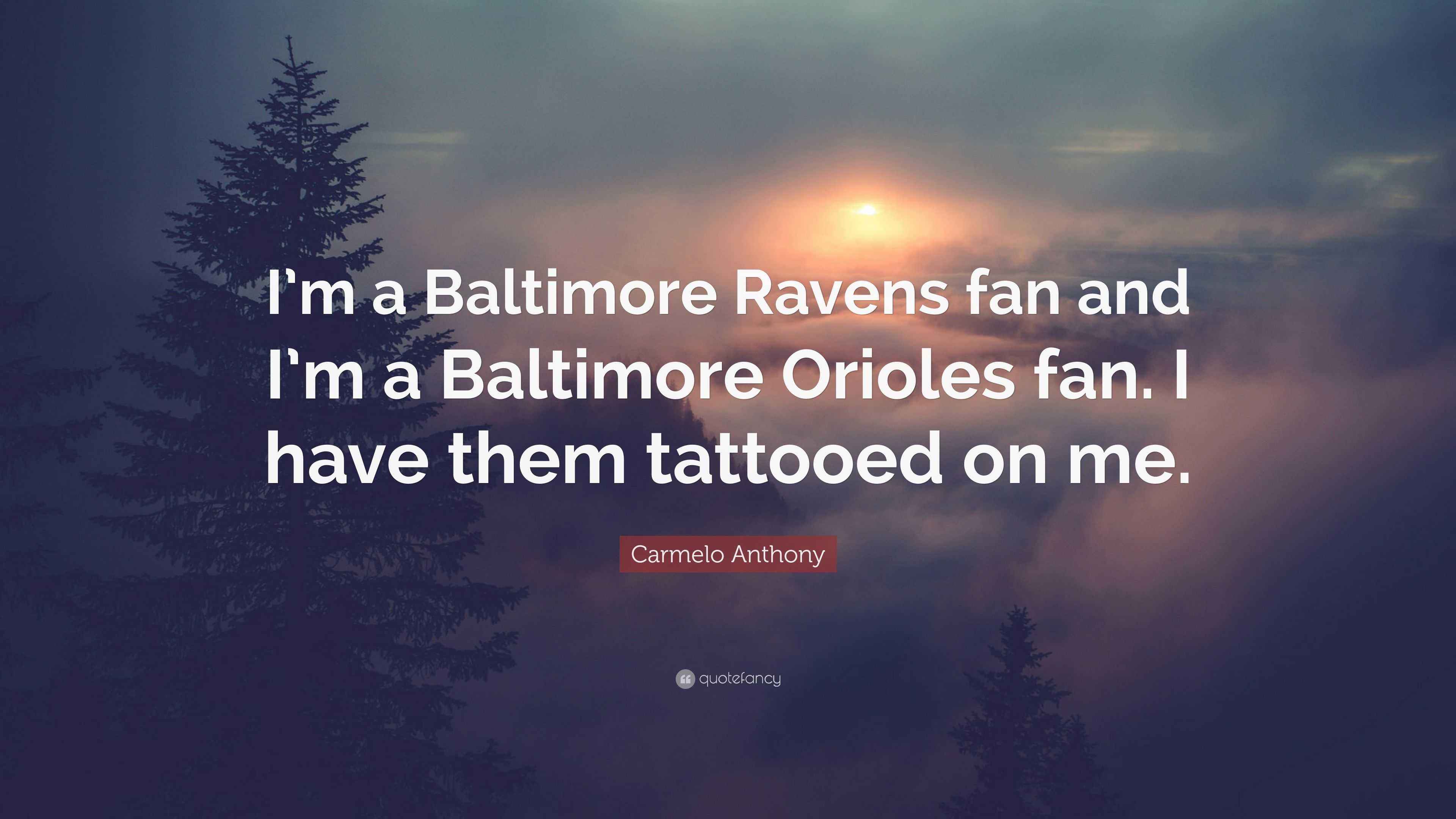 Carmelo Anthony Quote: “I’m a Baltimore Ravens fan and I’m a Baltimore ...