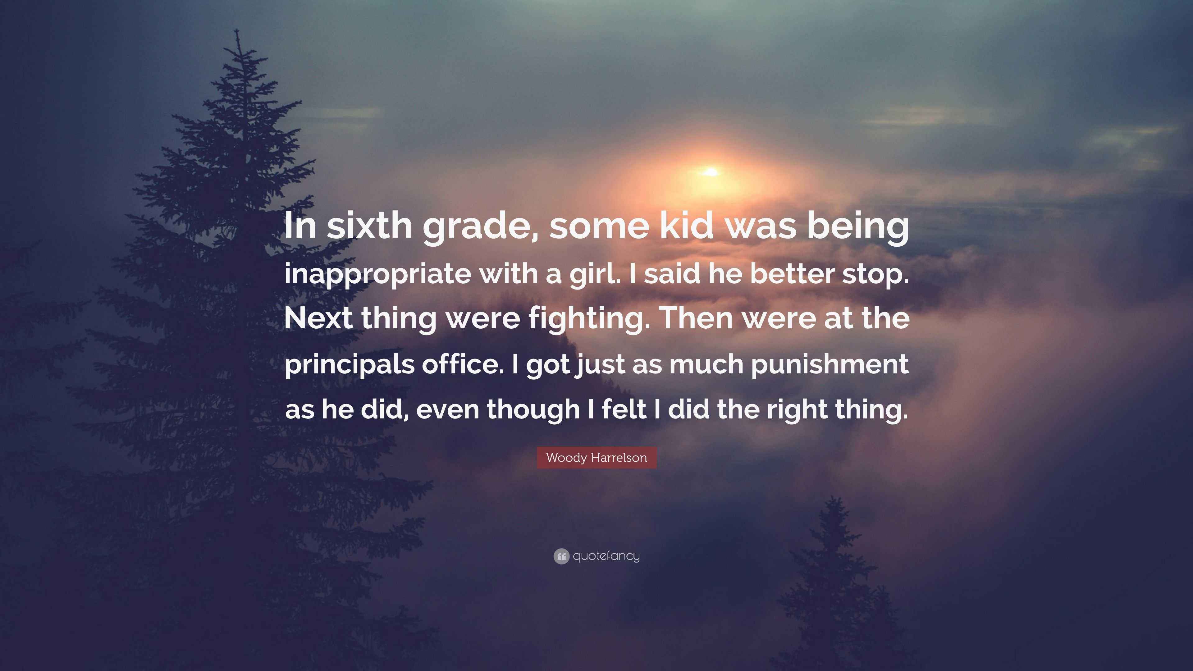 Woody Harrelson Quote: “In sixth grade, some kid was being ...