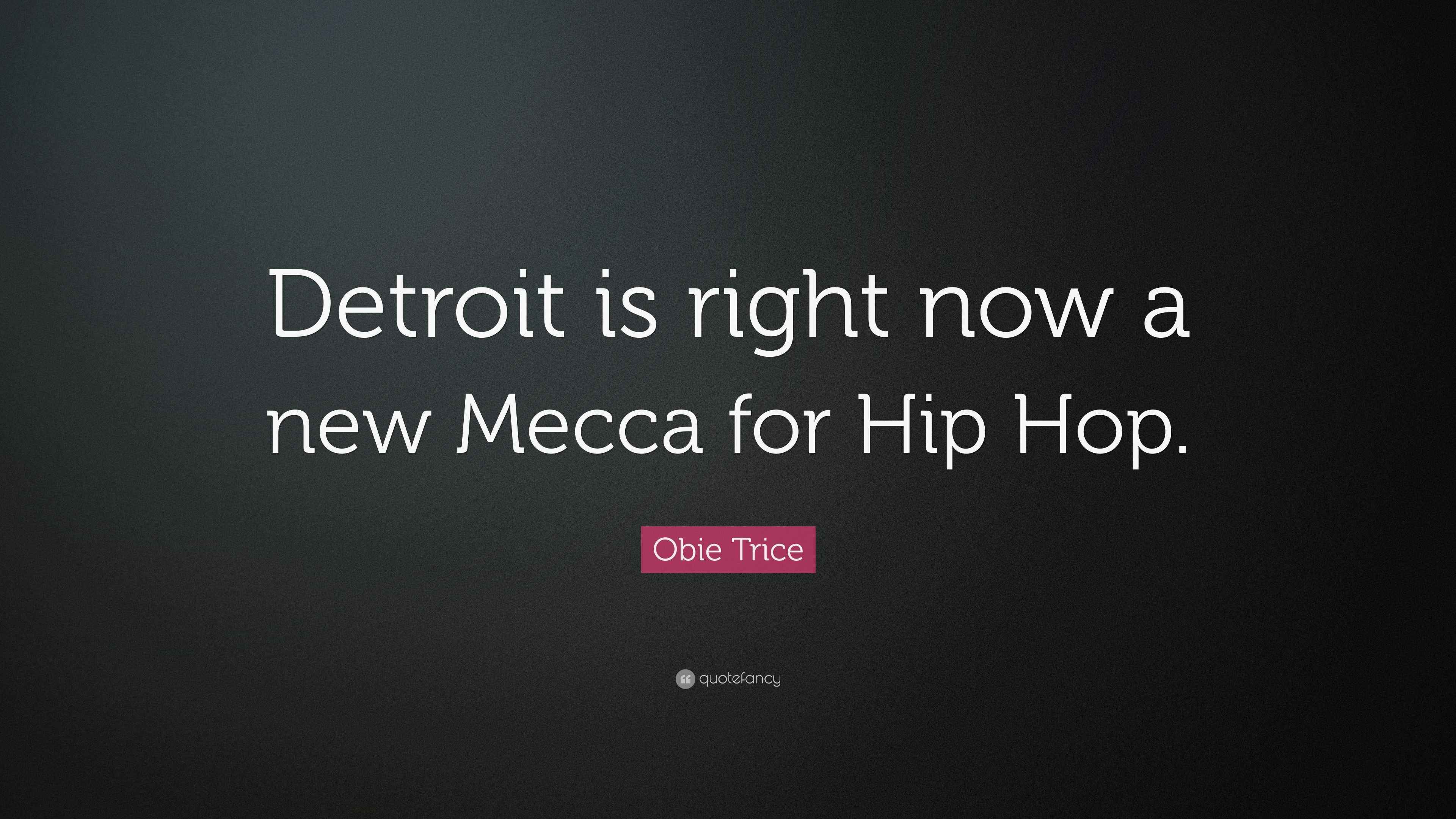 Obie Trice Quote: “Detroit is right now a new Mecca for Hip Hop.”