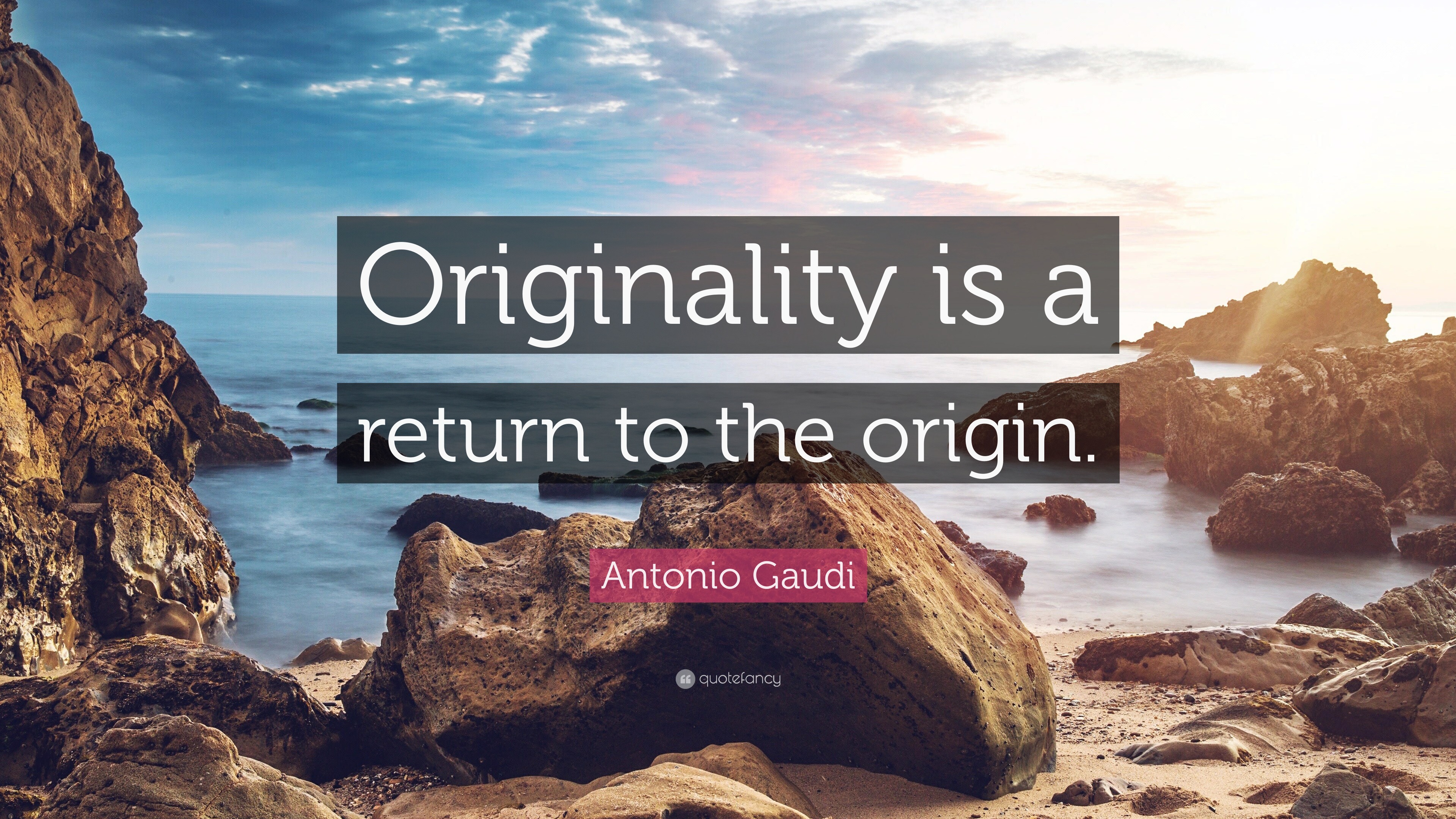 Antonio Gaudi Quote: “Originality is a return to the origin.”