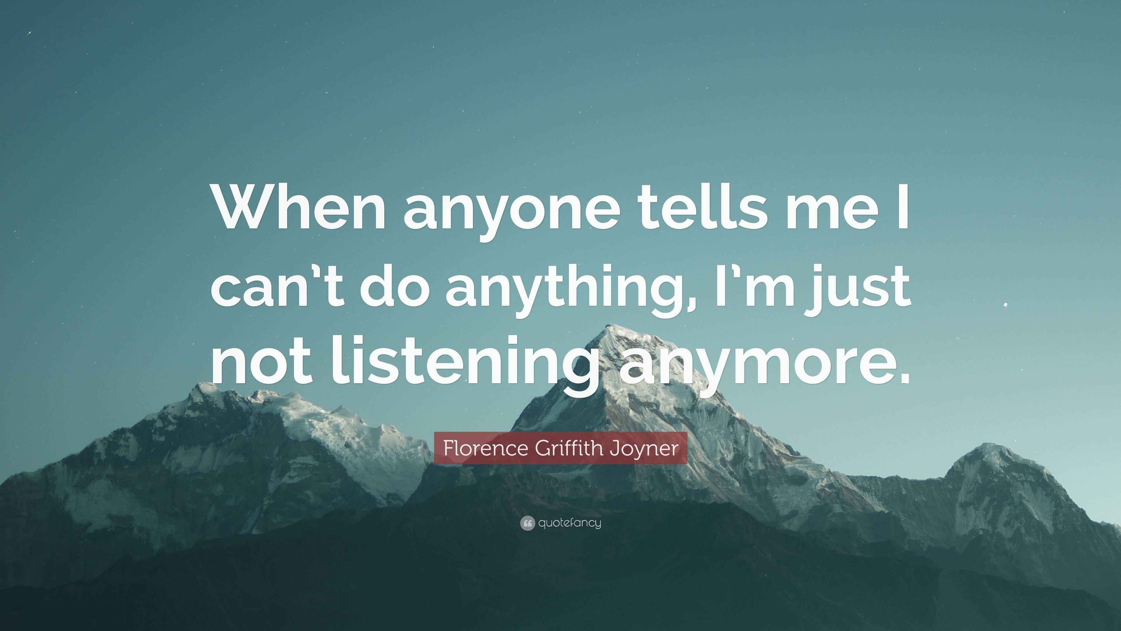 Florence Griffith Joyner Quote: “When anyone tells me I can’t do ...