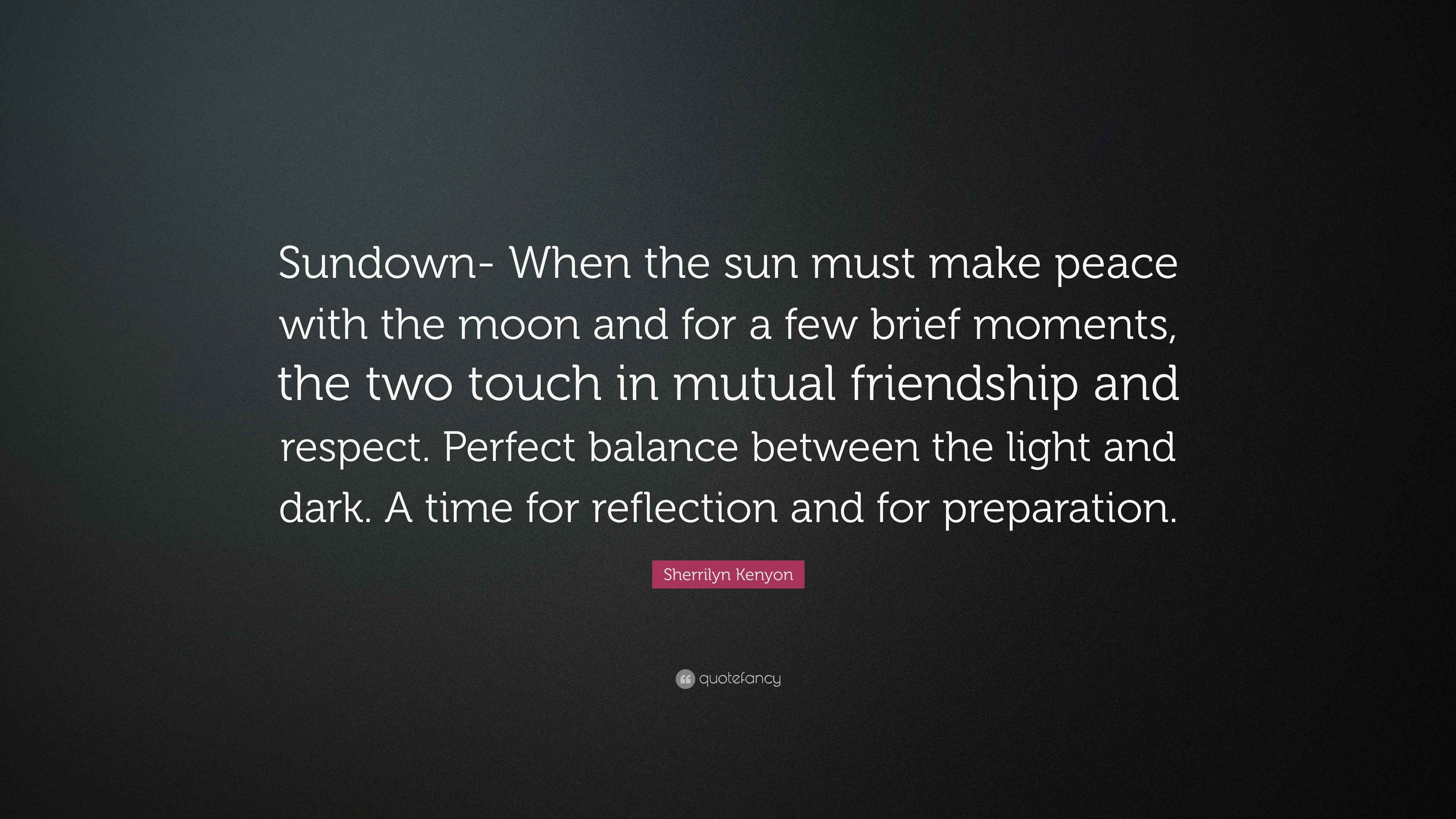 Sherrilyn Kenyon Quote: “Sundown- When the sun must make peace with the ...