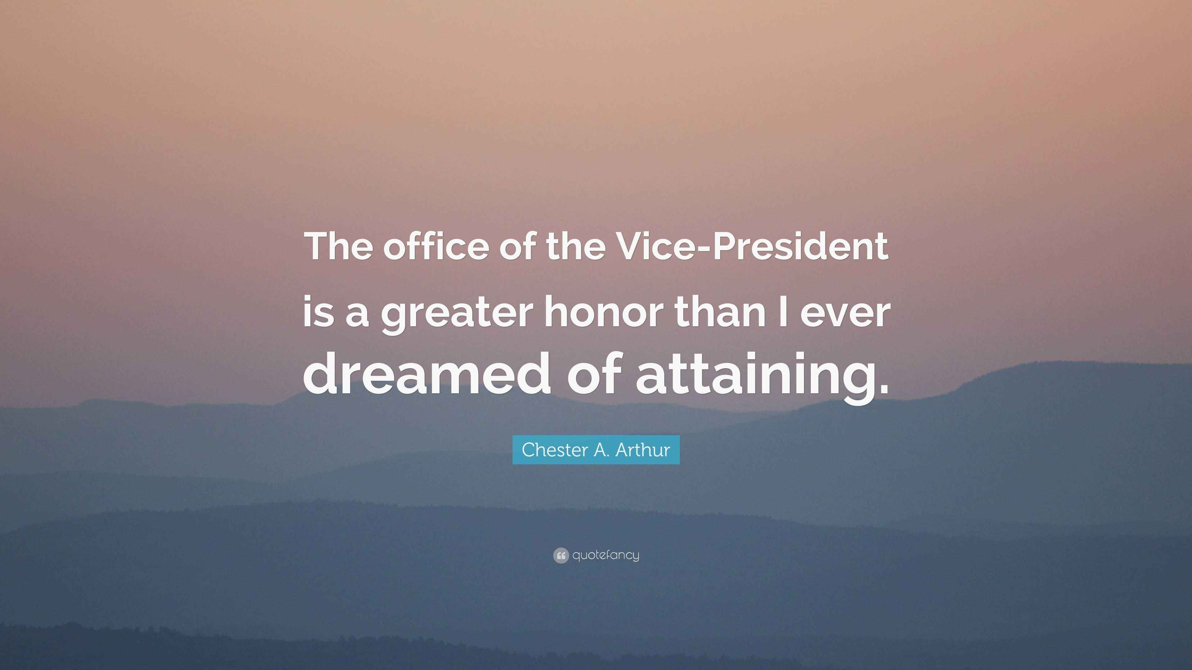 Chester A. Arthur Quote: “The office of the Vice-President is a greater ...