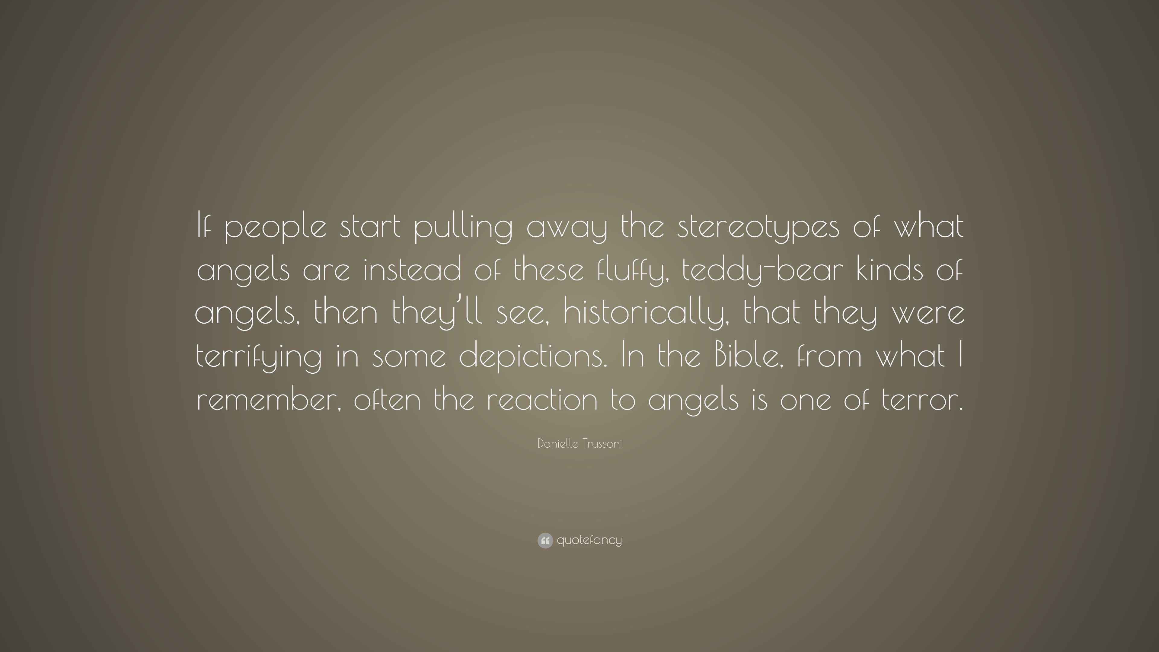 Danielle Trussoni Quote: “If people start pulling away the stereotypes ...