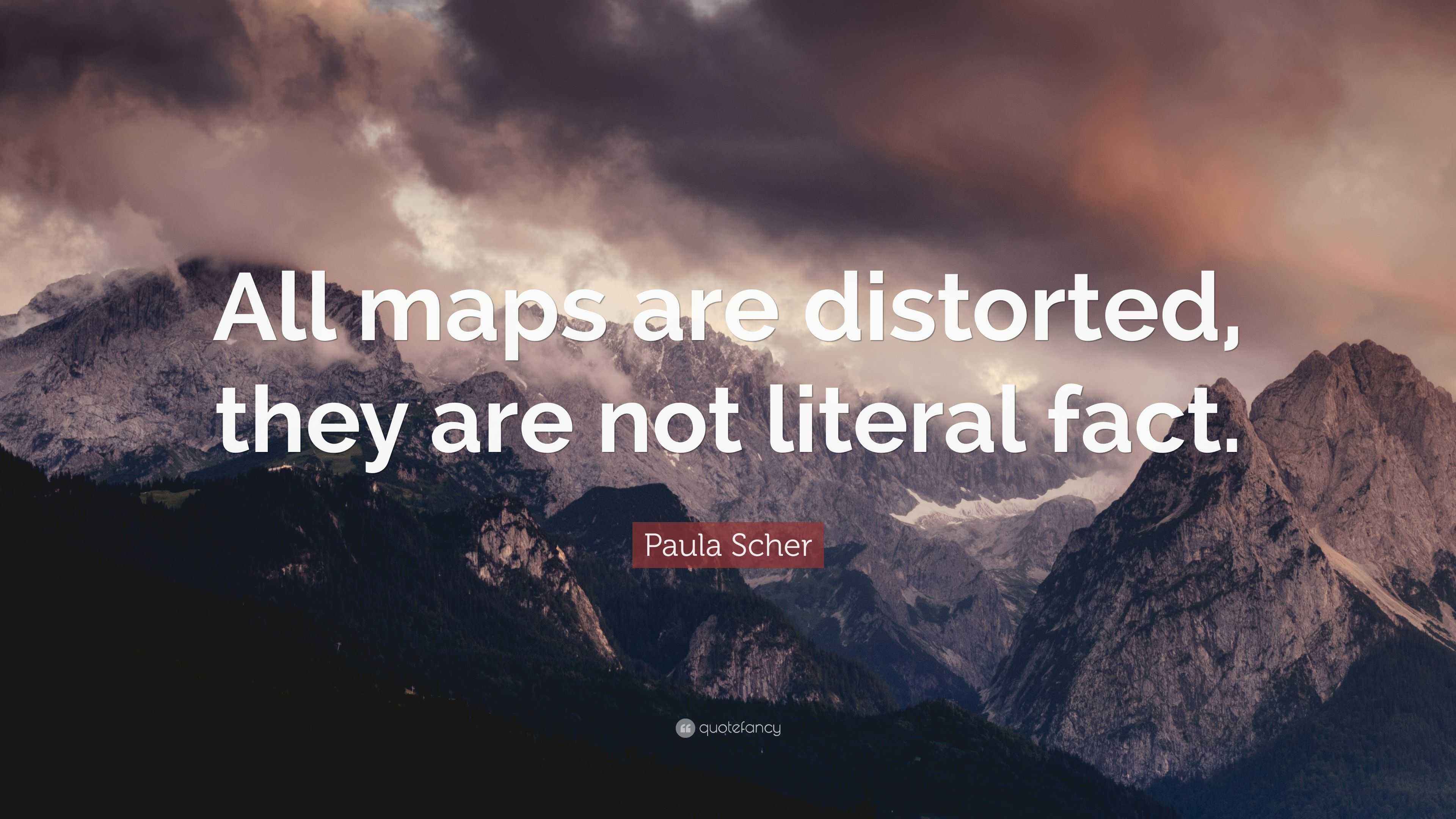 Paula Scher Quote: “All maps are distorted, they are not literal fact.”