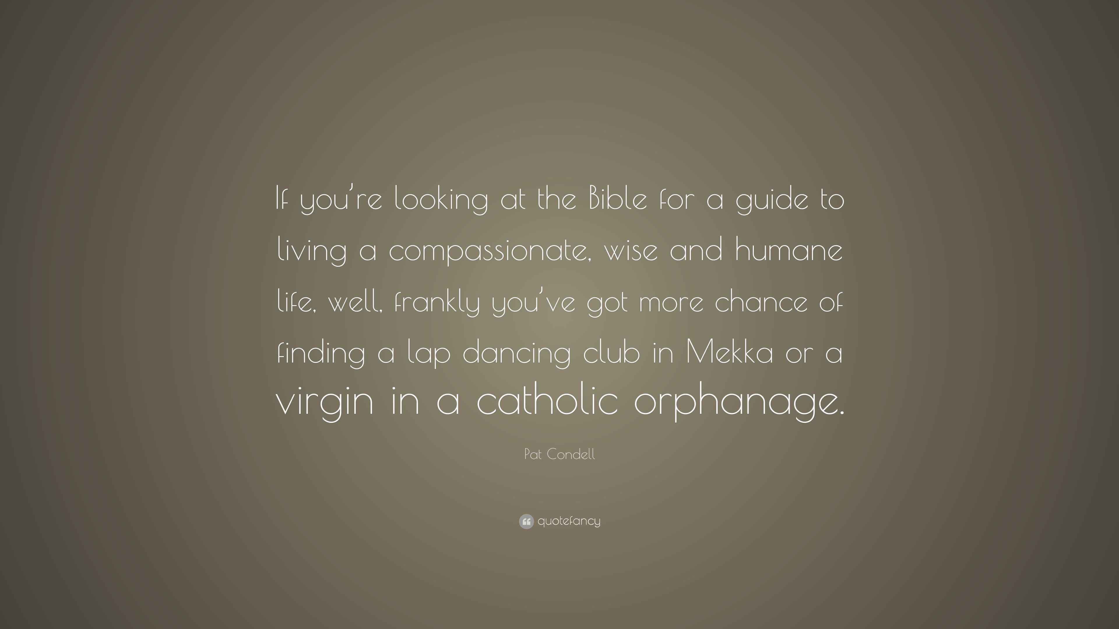 Pat Condell Quote: “If you’re looking at the Bible for a guide to ...