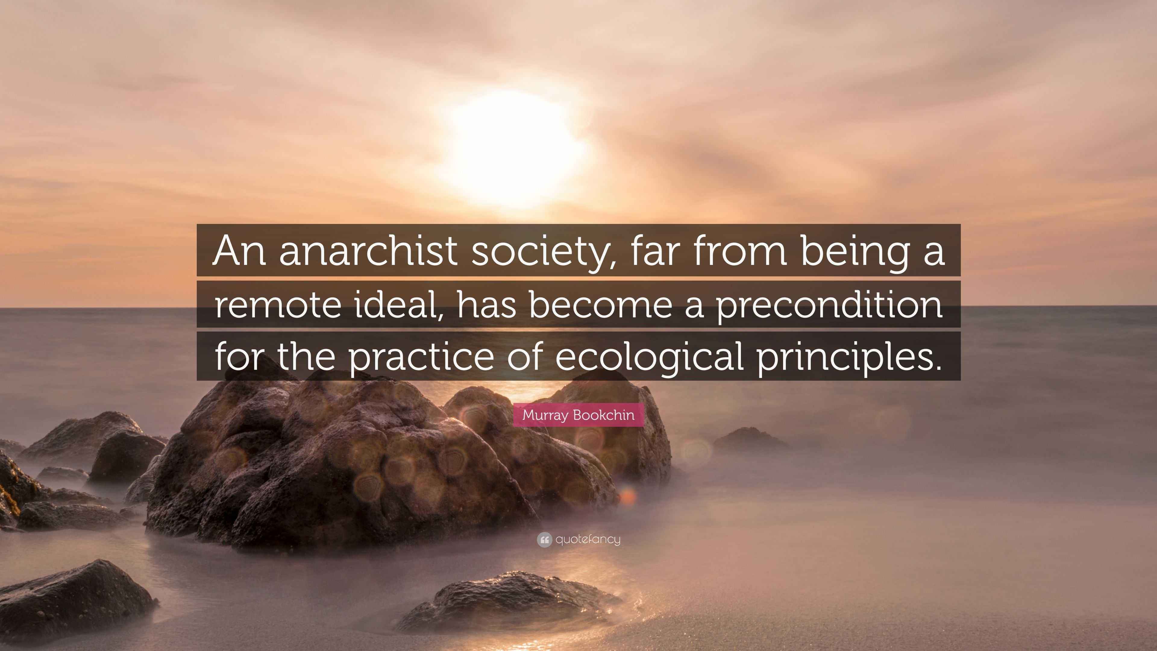 Murray Bookchin Quote: “An anarchist society, far from being a remote ...