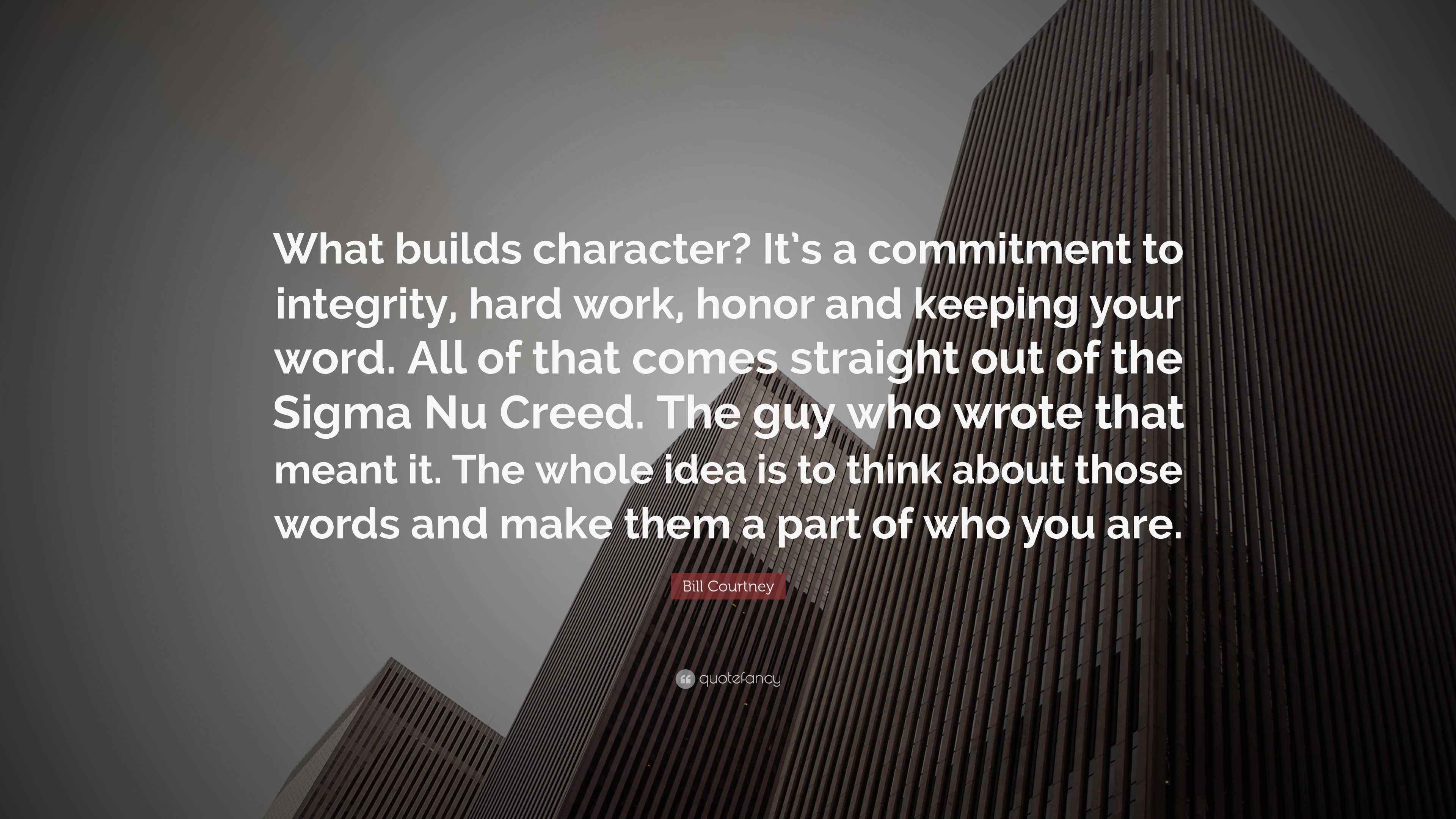 Bill Courtney Quote: “What builds character? It’s a commitment to ...