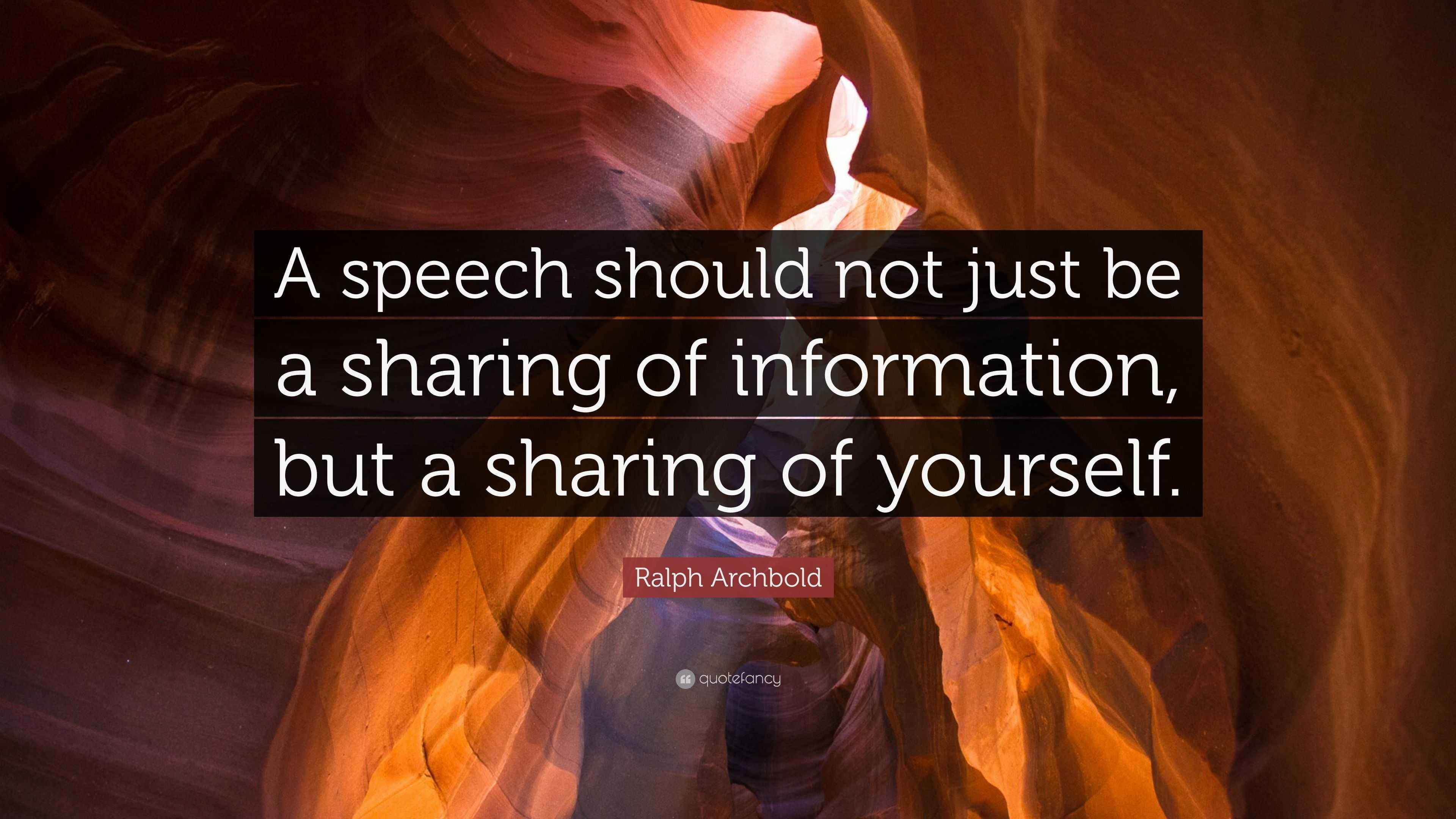Ralph Archbold Quote: “A speech should not just be a sharing of ...