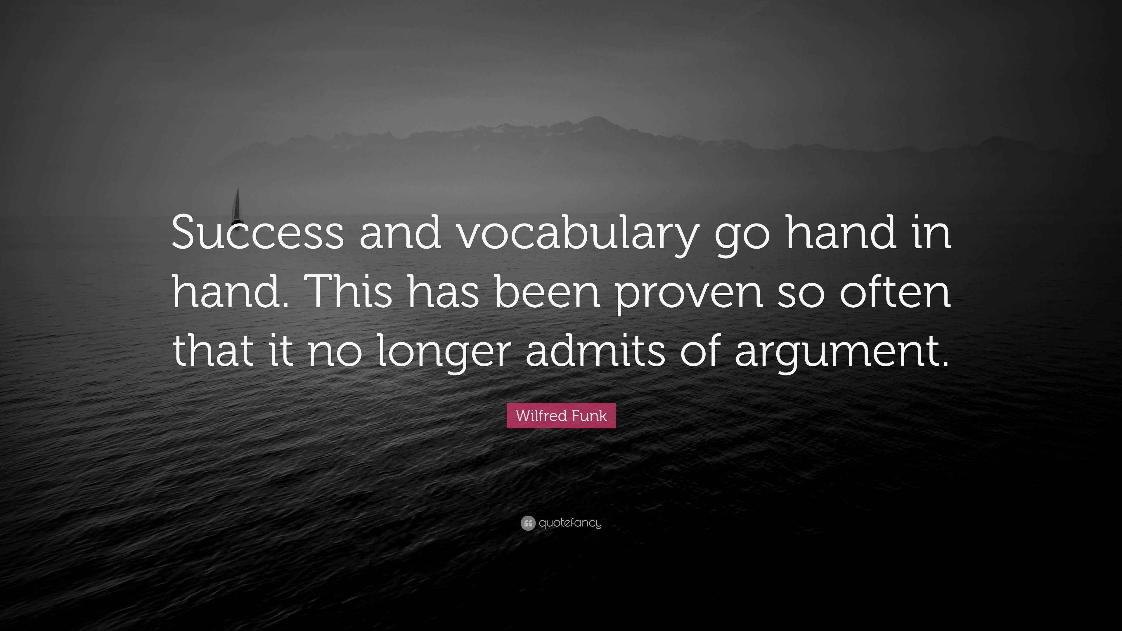 Wilfred Funk Quote: “Success and vocabulary go hand in hand. This has ...