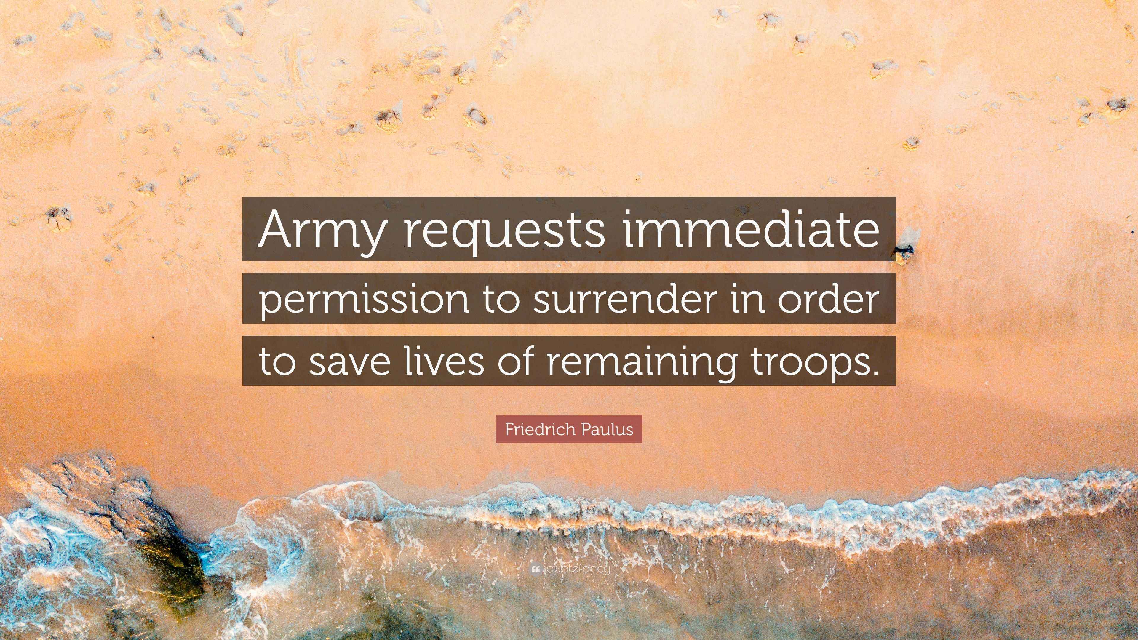 Friedrich Paulus Quote: “Army requests immediate permission to ...