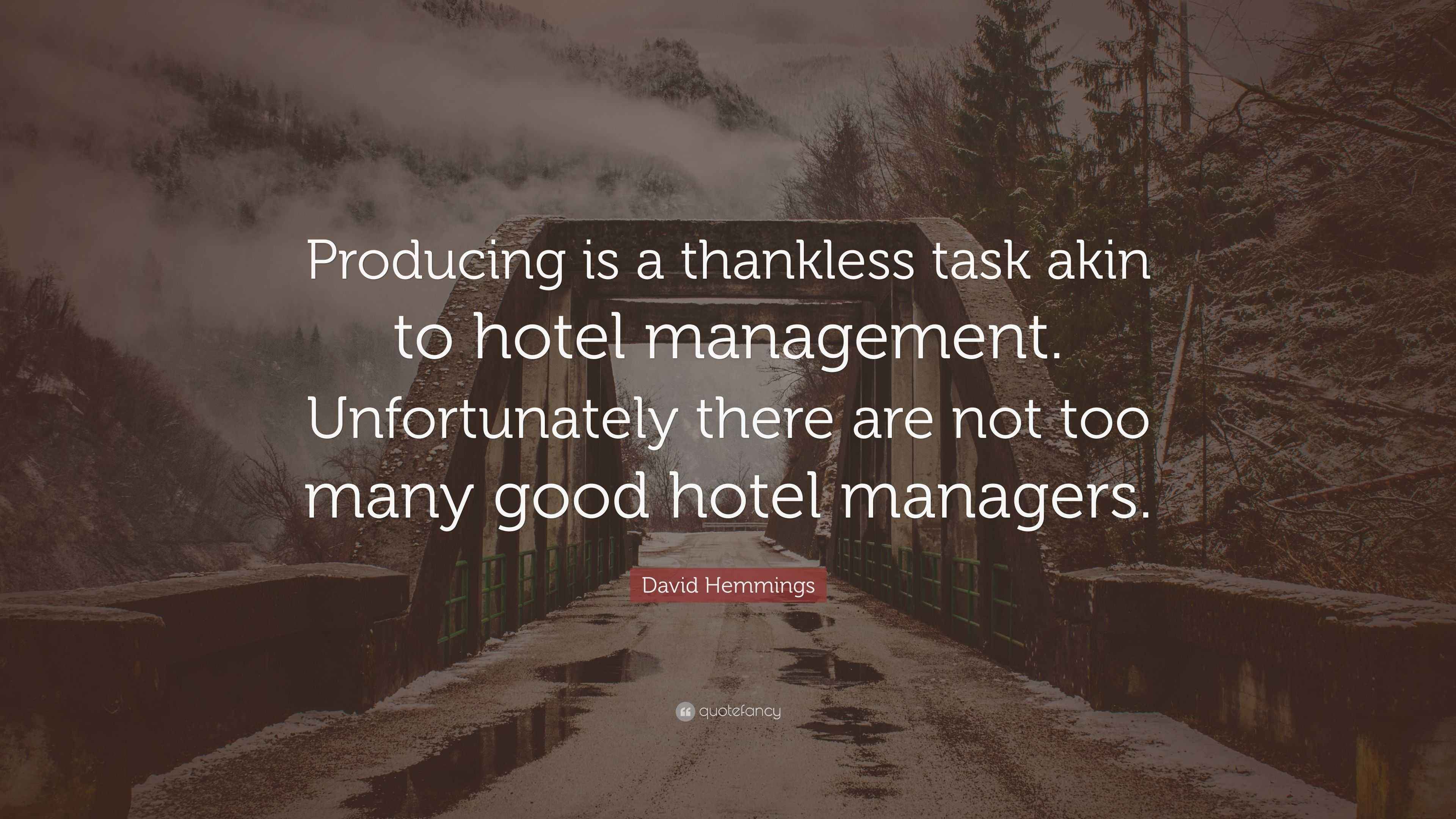 David Hemmings Quote: “Producing is a thankless task akin to hotel ...