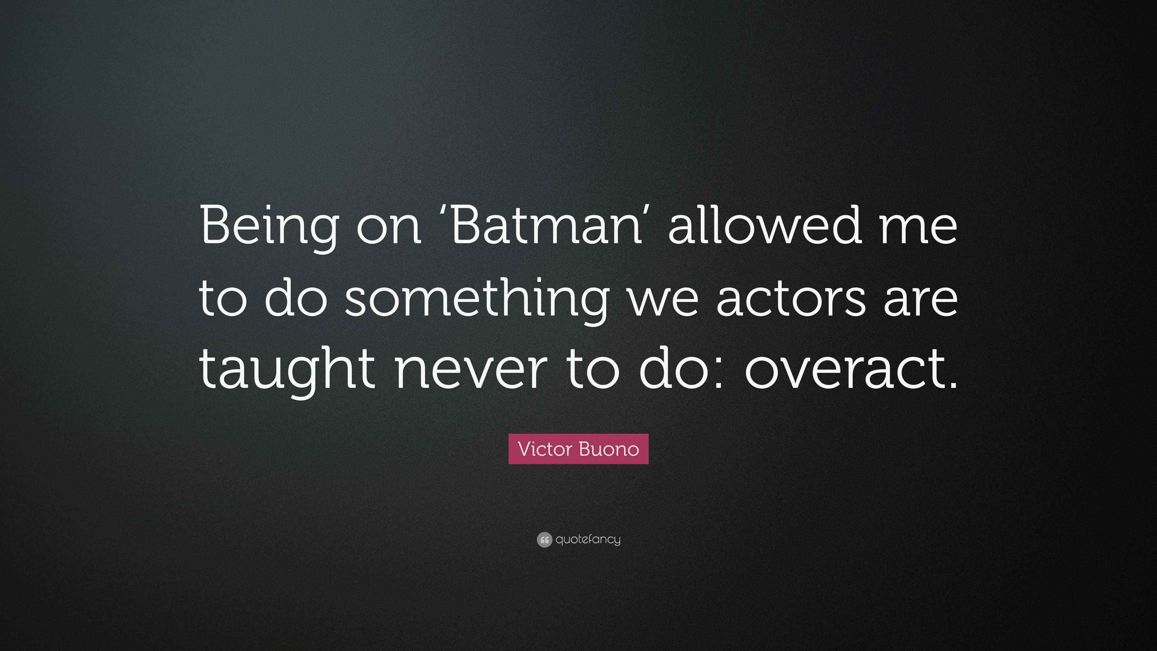 Victor Buono Quote: “Being on ‘Batman’ allowed me to do something we ...