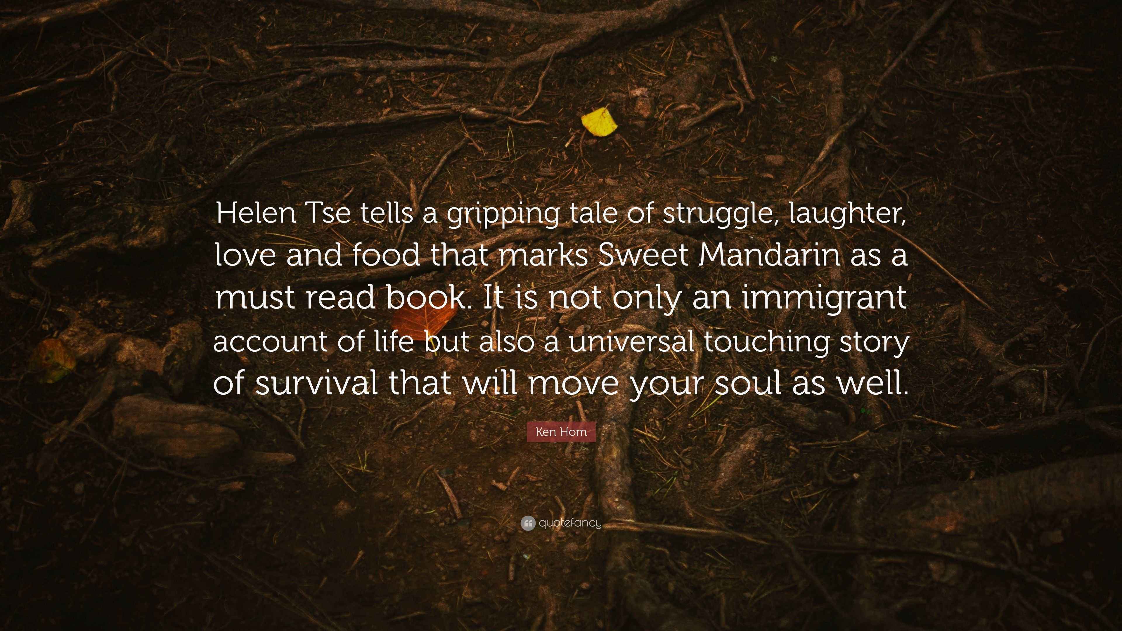 Ken Hom Quote: “Helen Tse tells a gripping tale of struggle, laughter ...