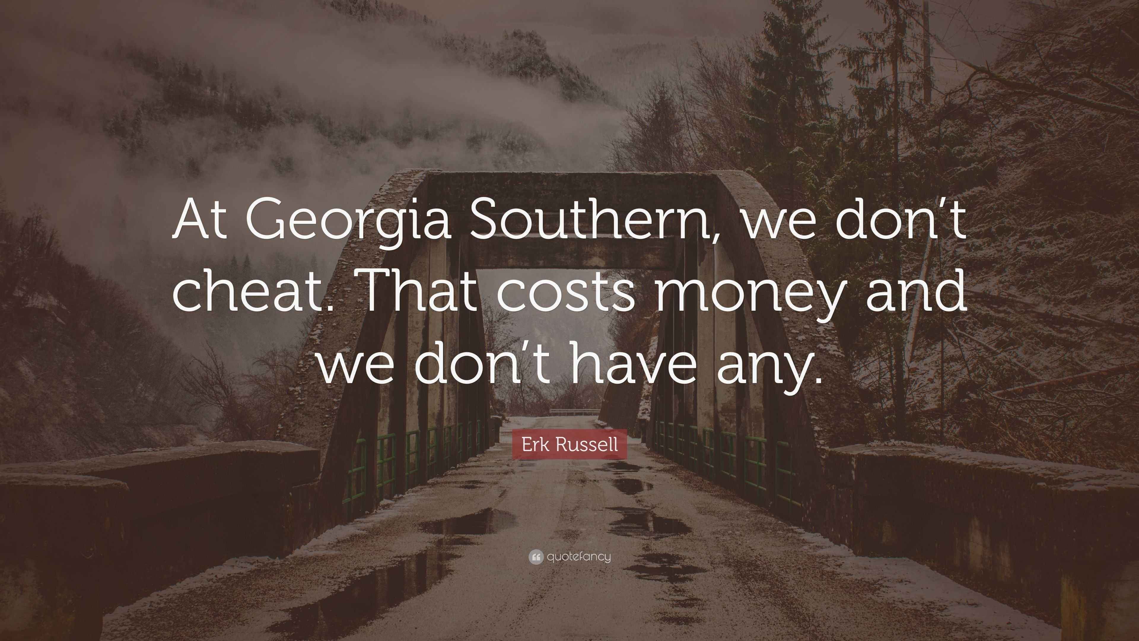 Erk Russell Quote: “At Georgia Southern, we don’t cheat. That costs ...