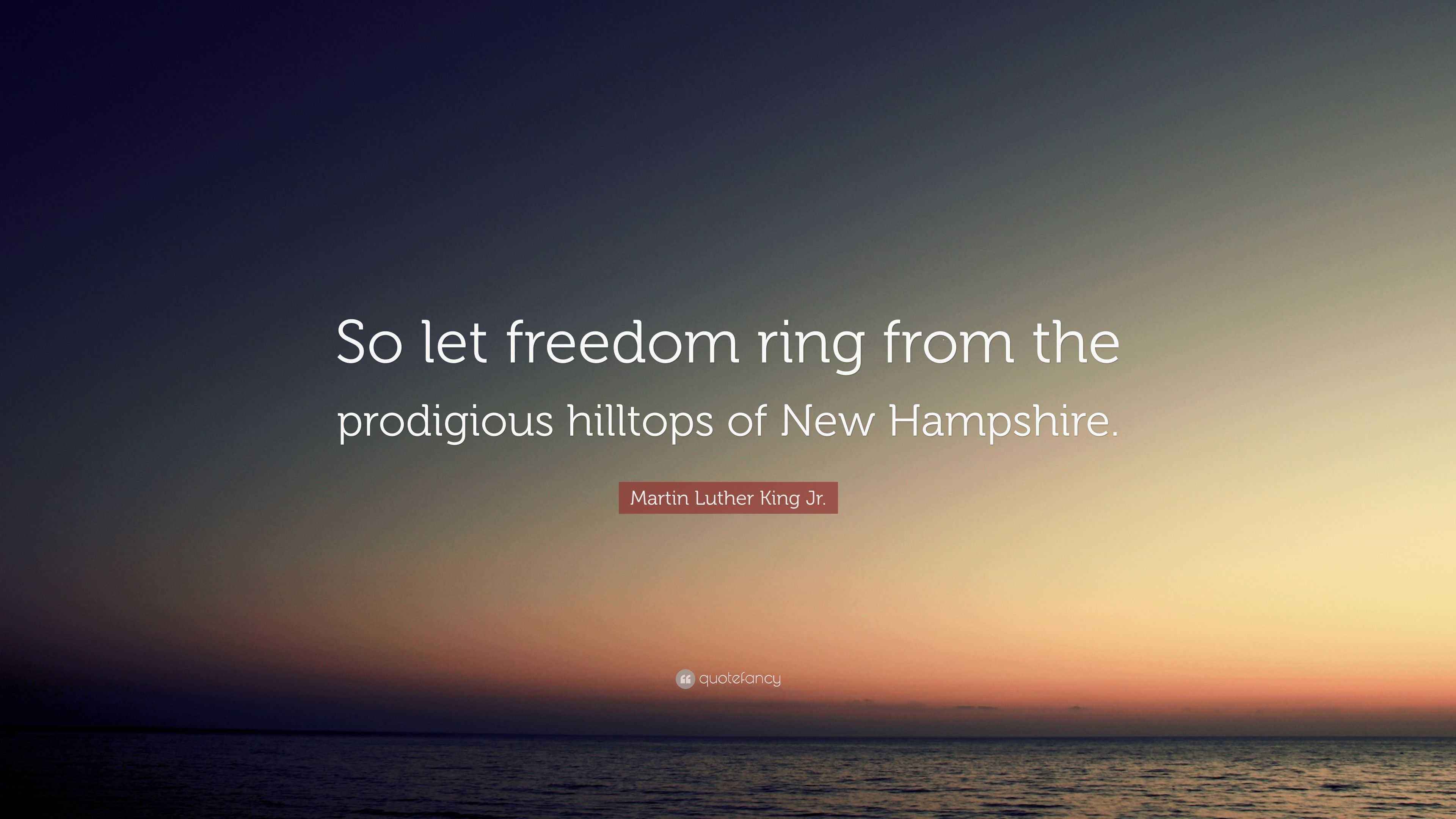 Martin Luther King Jr. Quote: “So let freedom ring from the prodigious ...