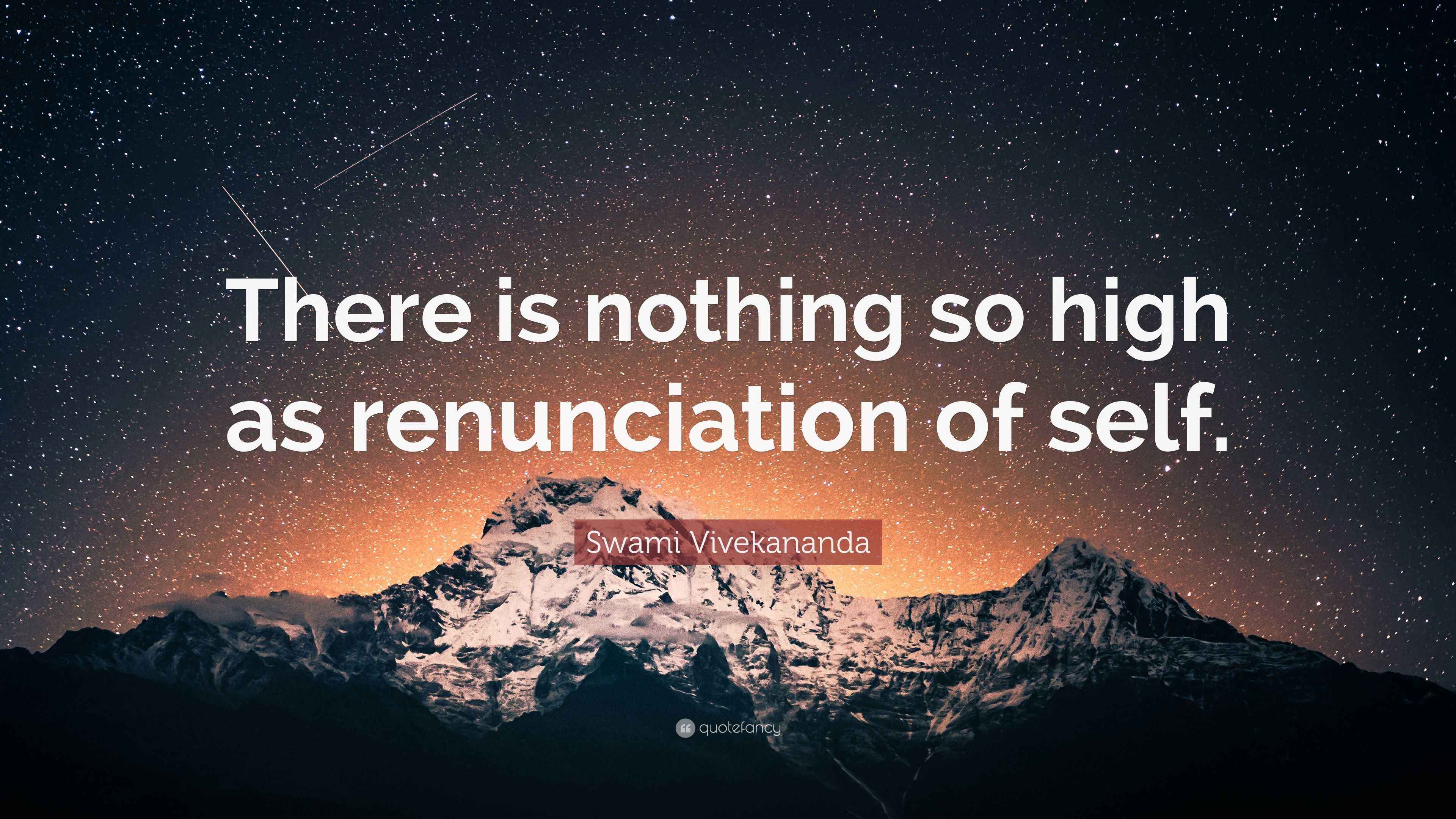 Swami Vivekananda Quote: “There is nothing so high as renunciation of ...